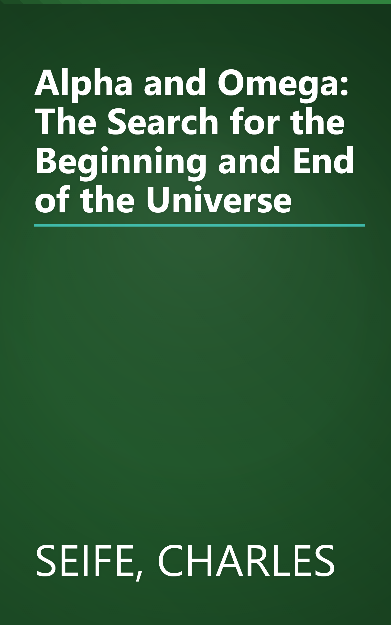 Alpha and Omega: The Search for the Beginning and End of the Universe book cover