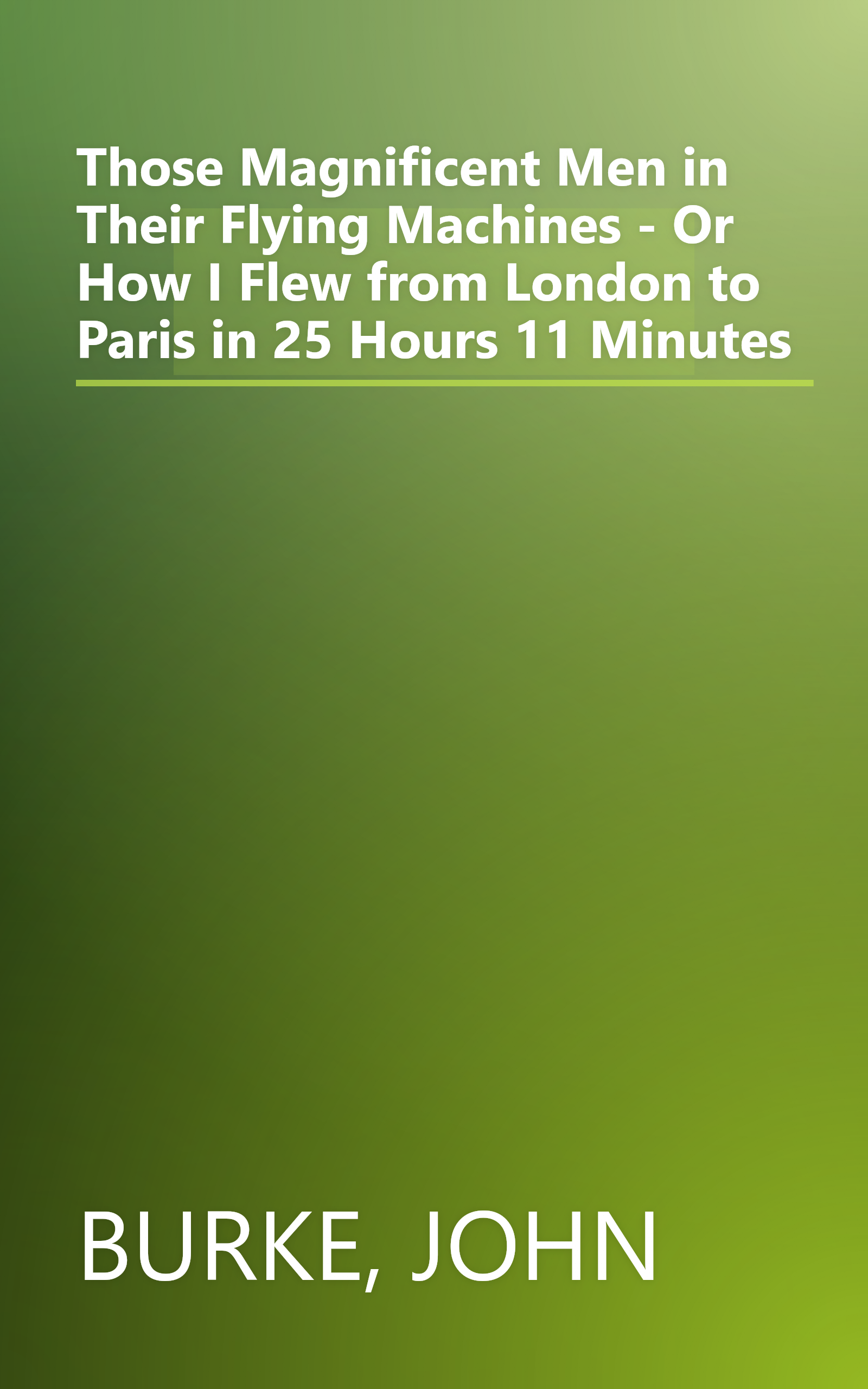 Those Magnificent Men in Their Flying Machines - Or How I Flew from London to Paris in 25 Hours 11 Minutes book cover