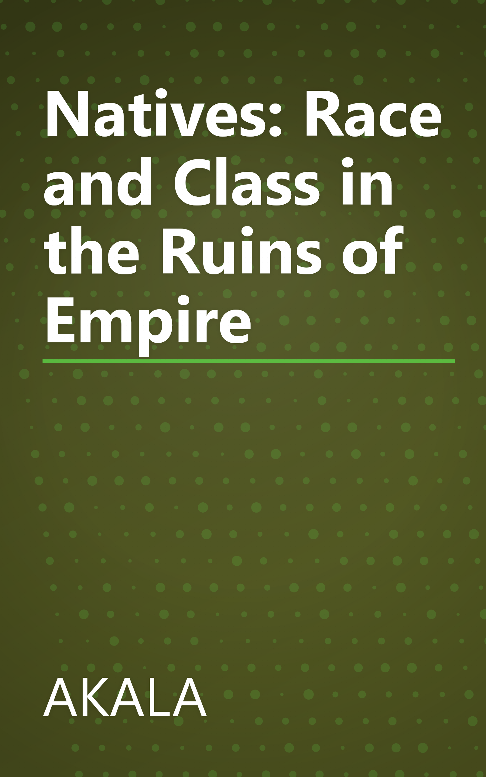 Natives: Race and Class in the Ruins of Empire book cover