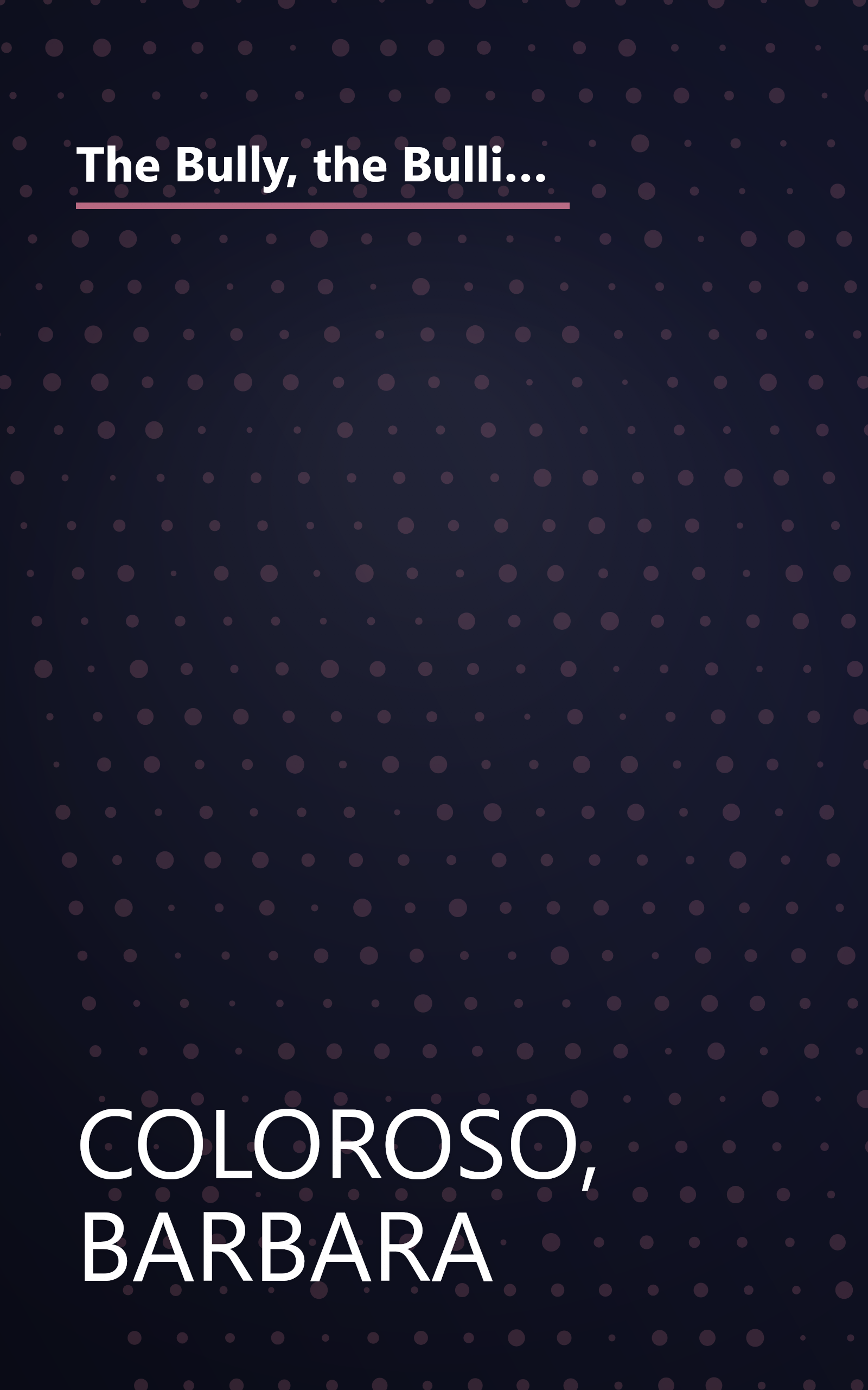 The Bully, the Bullied, and the Bystander: From Preschool to HighSchool--How Parents and Teachers Can Help Break the Cycle (Updated Edition) book cover