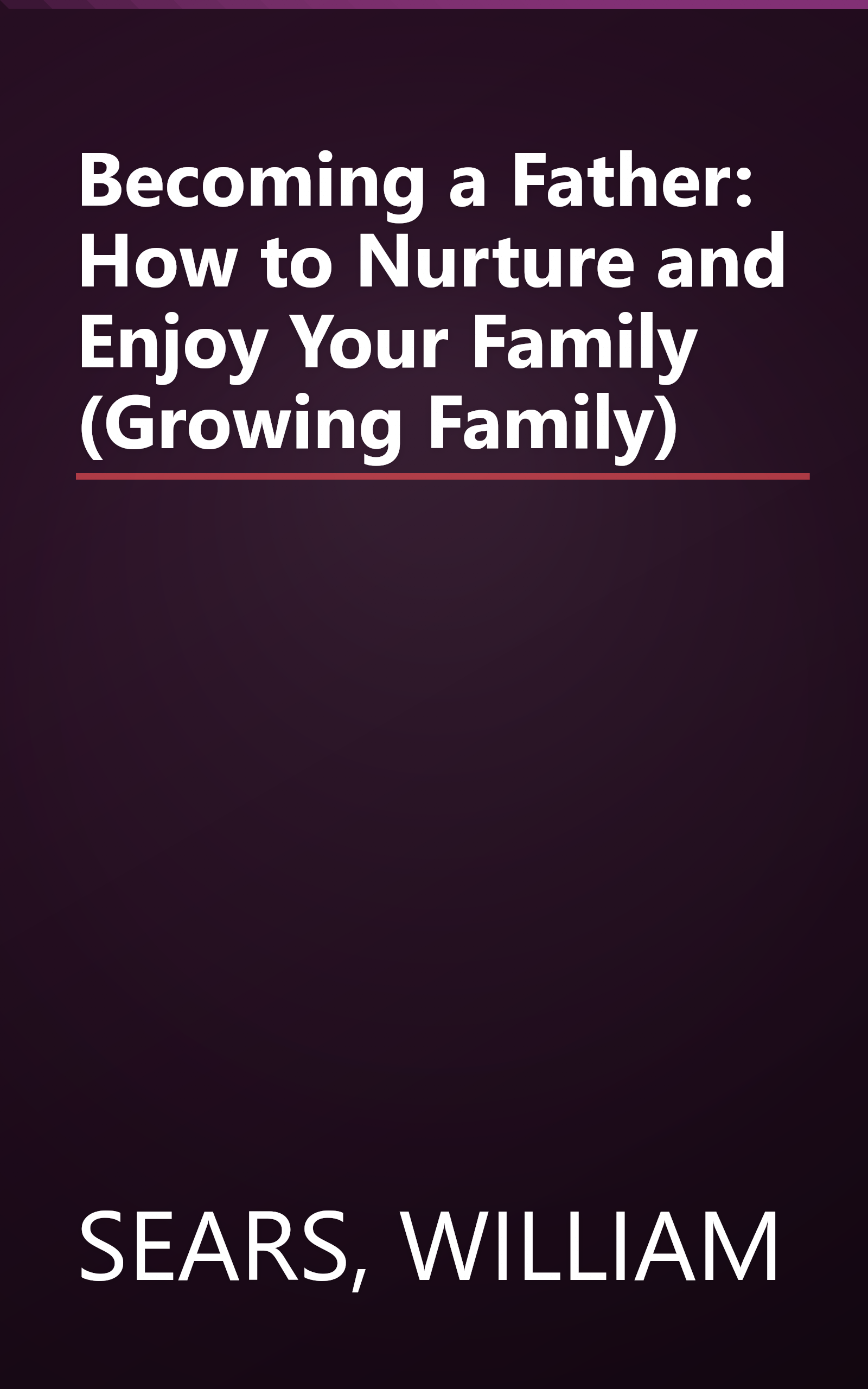 Becoming a Father: How to Nurture and Enjoy Your Family (Growing Family) book cover