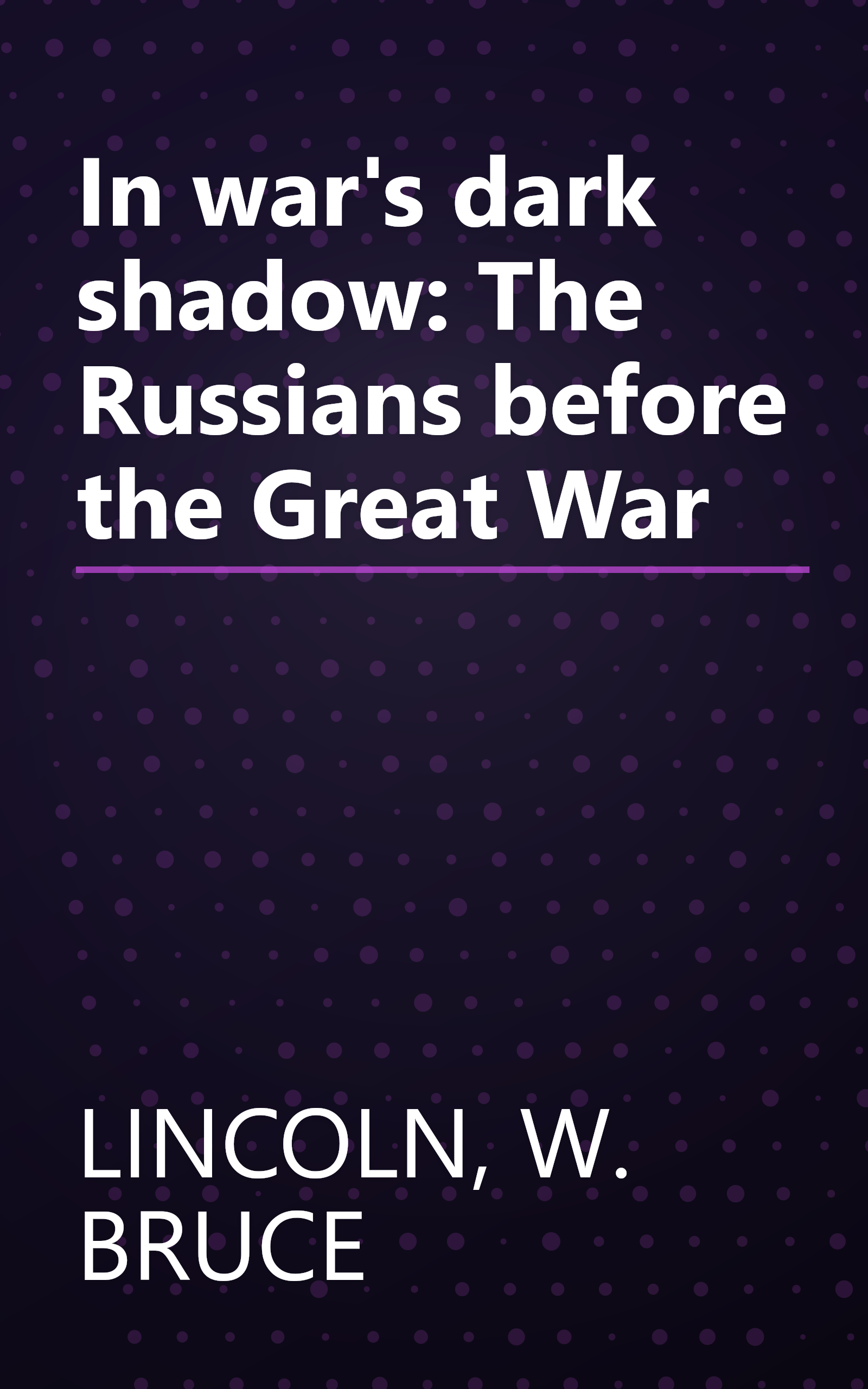 In war's dark shadow: The Russians before the Great War book cover