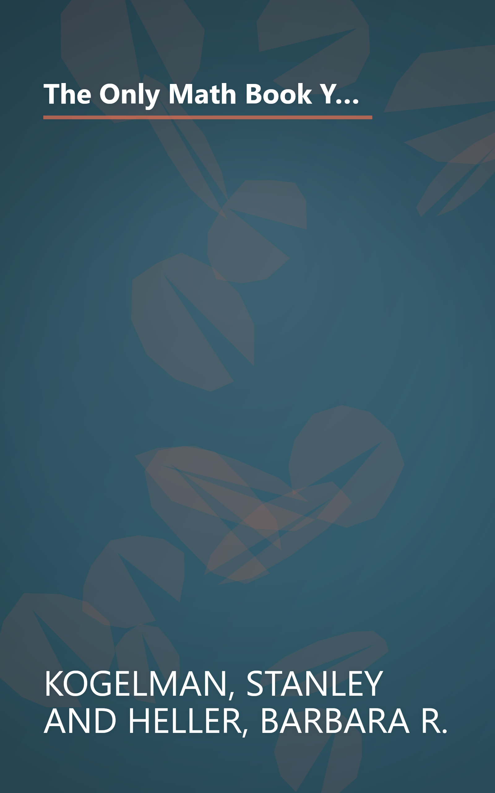 The Only Math Book You'll Ever Need, Revised Edition: Hundreds of Easy Solutions and Shortcuts for Mastering Everyday Numbers book cover