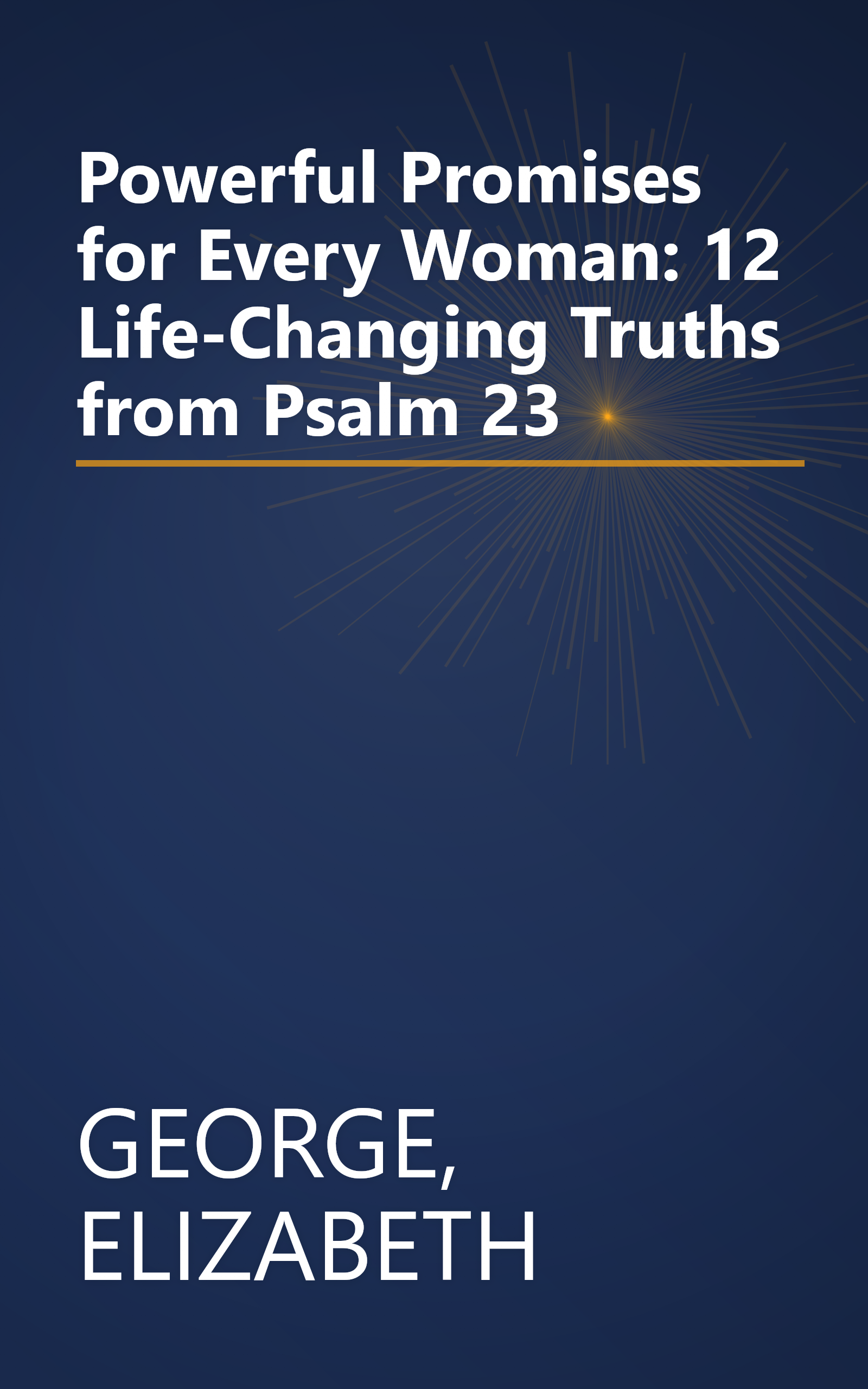 Powerful Promises for Every Woman: 12 Life-Changing Truths from Psalm 23 book cover