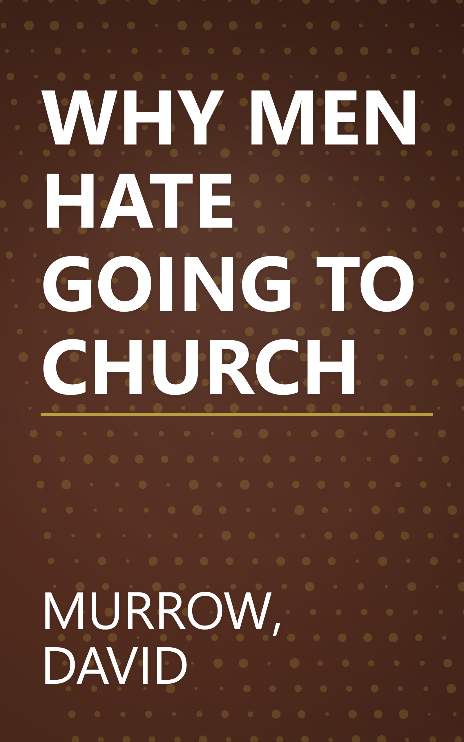 WHY MEN HATE GOING TO CHURCH book cover