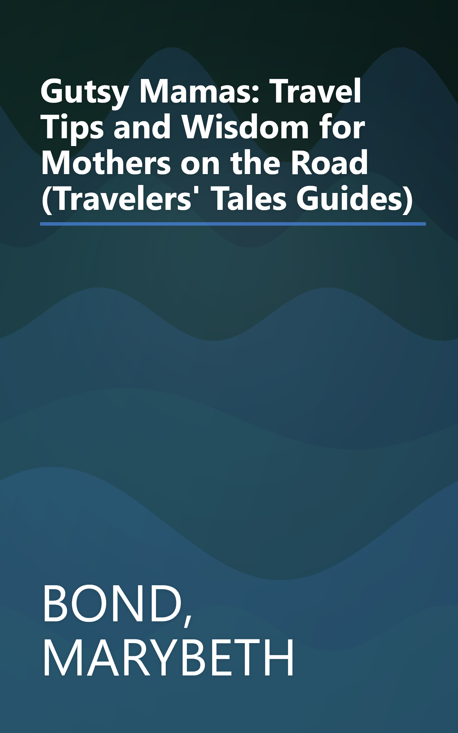 Gutsy Mamas: Travel Tips and Wisdom for Mothers on the Road (Travelers' Tales Guides) book cover