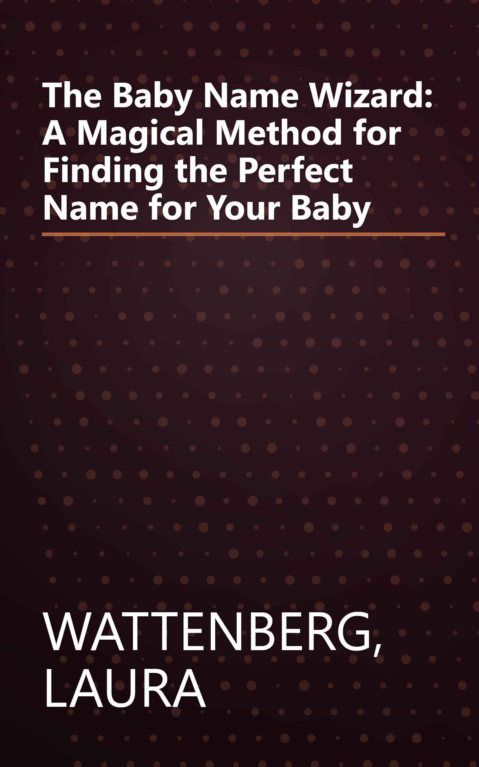 The Baby Name Wizard: A Magical Method for Finding the Perfect Name for Your Baby book cover
