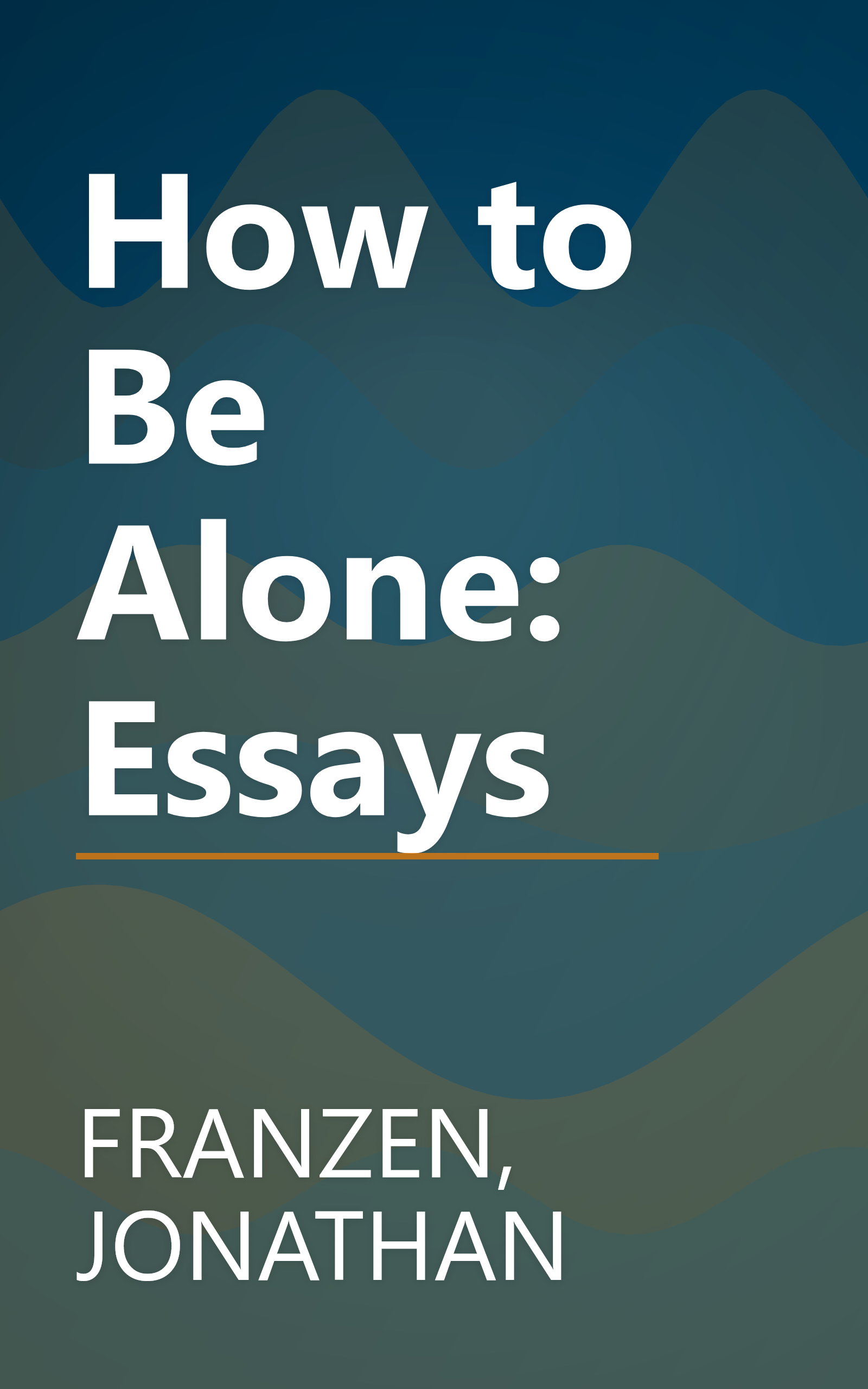 How to Be Alone: Essays book cover