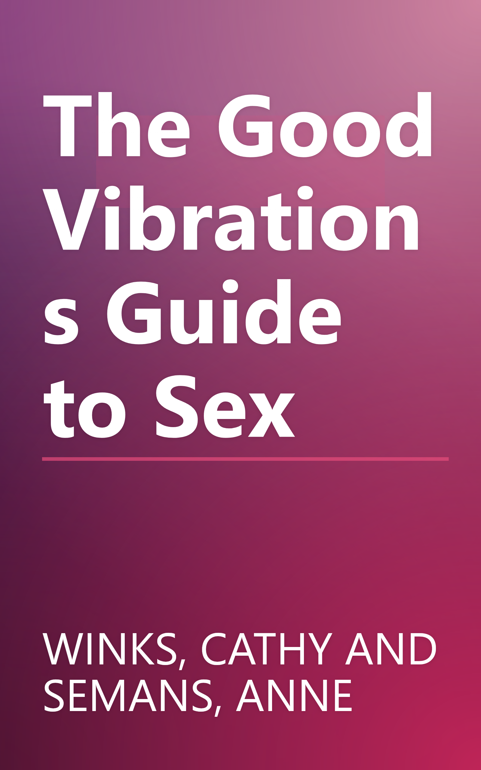 The Good Vibrations Guide to Sex book cover