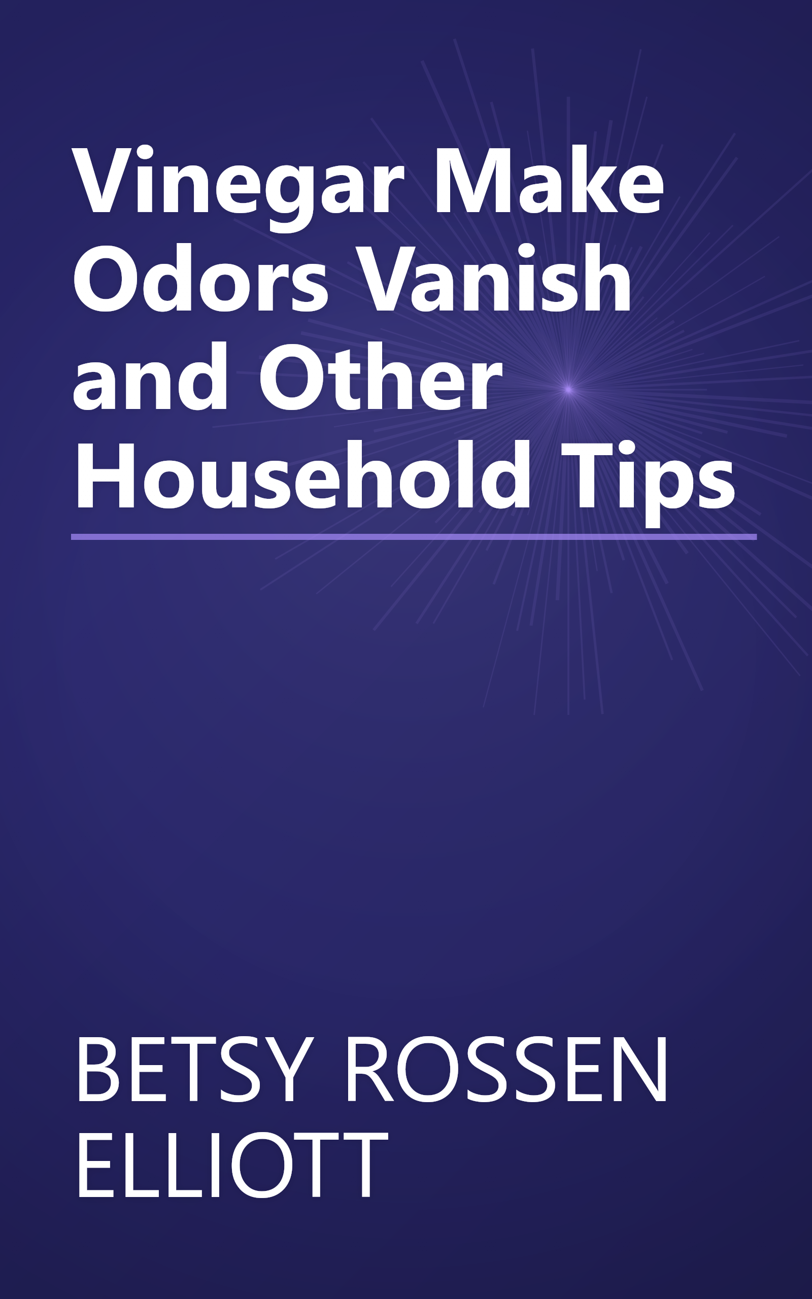Vinegar Make Odors Vanish and Other Household Tips book cover