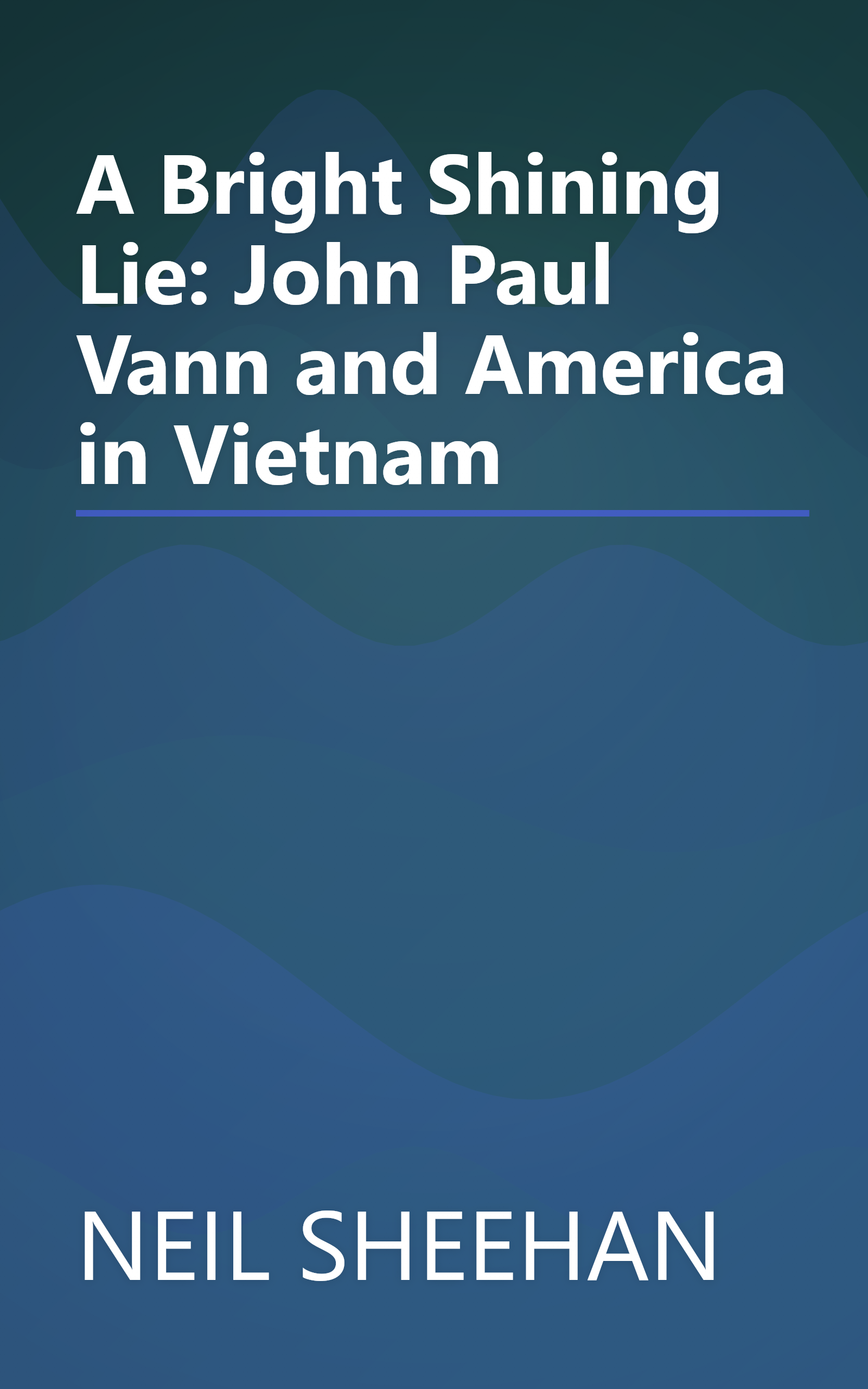 A Bright Shining Lie: John Paul Vann and America in Vietnam book cover