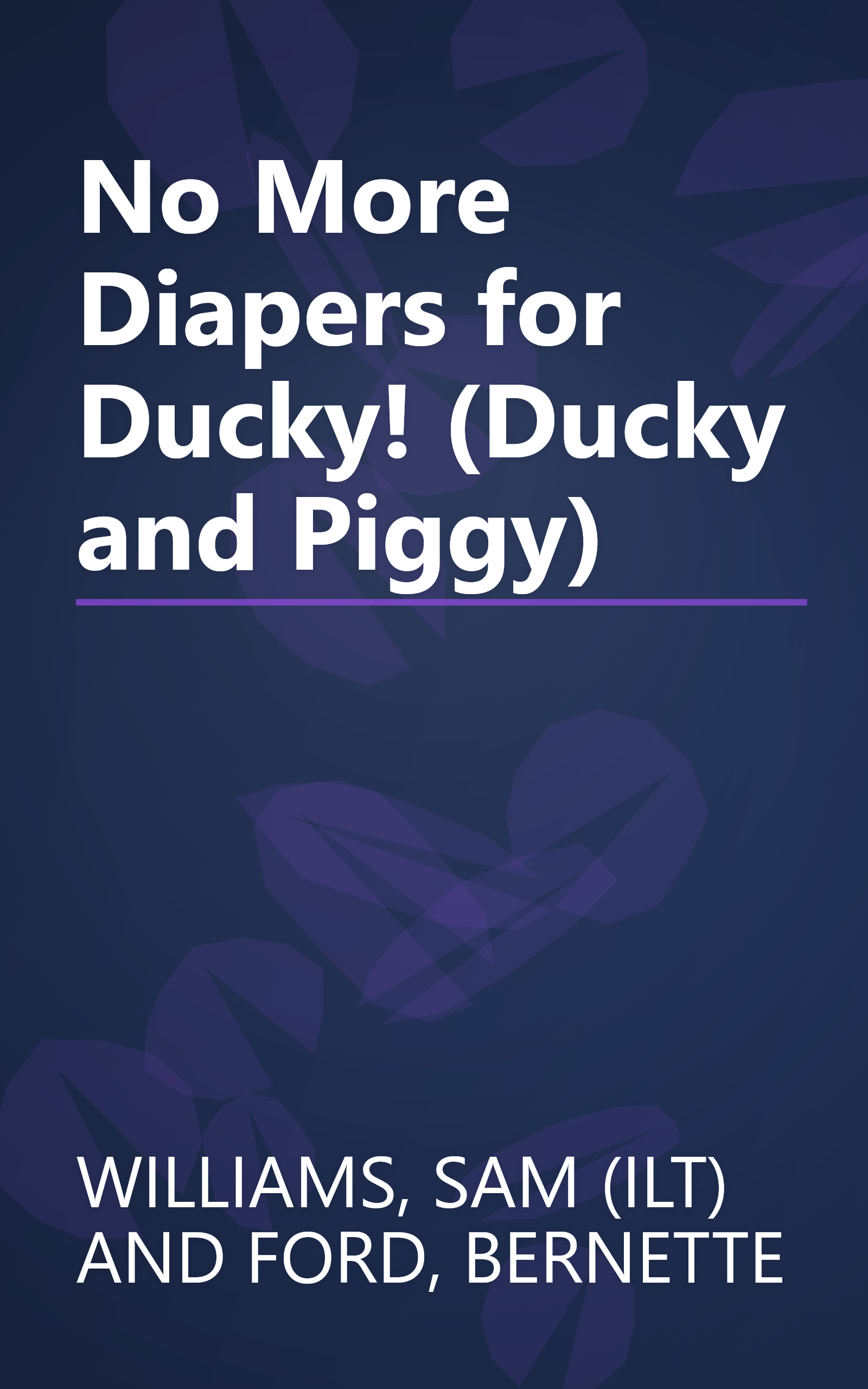 No More Diapers for Ducky! (Ducky and Piggy) book cover