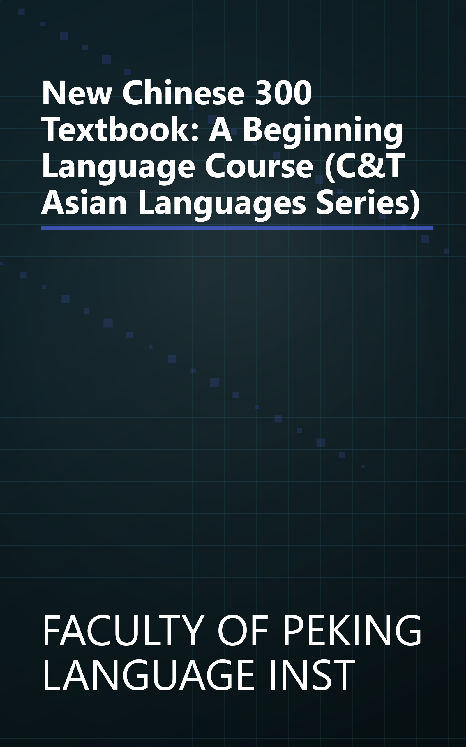 New Chinese 300 Textbook: A Beginning Language Course (C&T Asian Languages Series) book cover