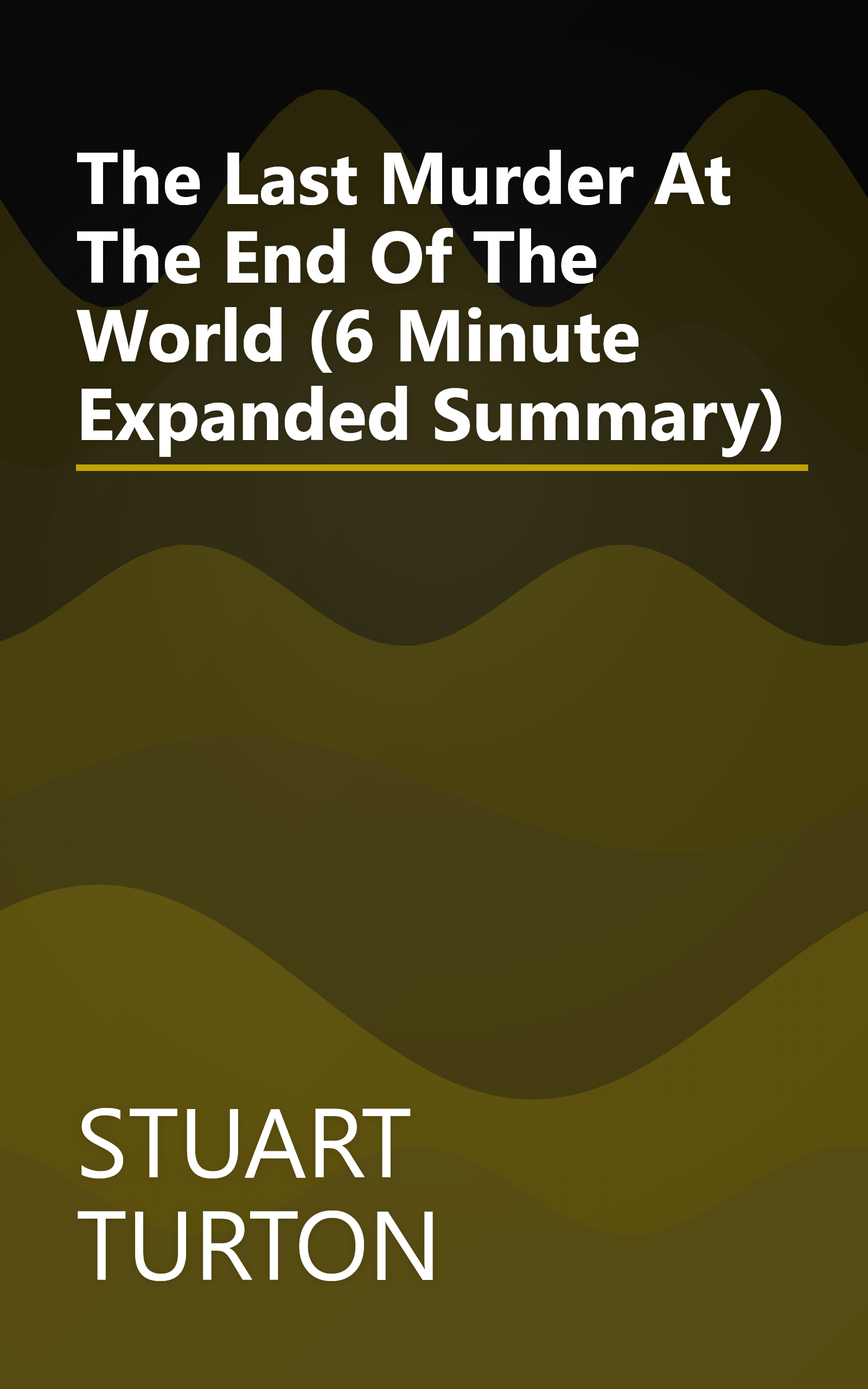 The Last Murder At The End Of The World (6 Minute   Expanded Summary) book cover