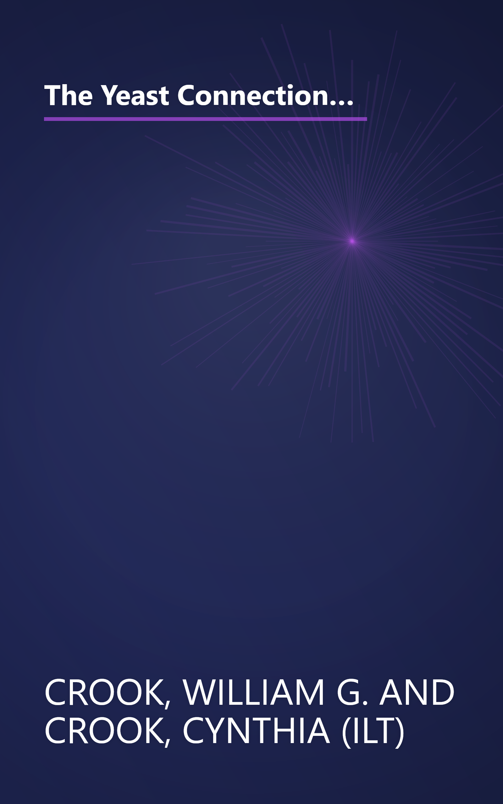 The Yeast Connection Handbook: This Easy-To-Follow Guide Brings Readers the Latest Information About Yeast-Related Disorders and How to Overcome Them book cover