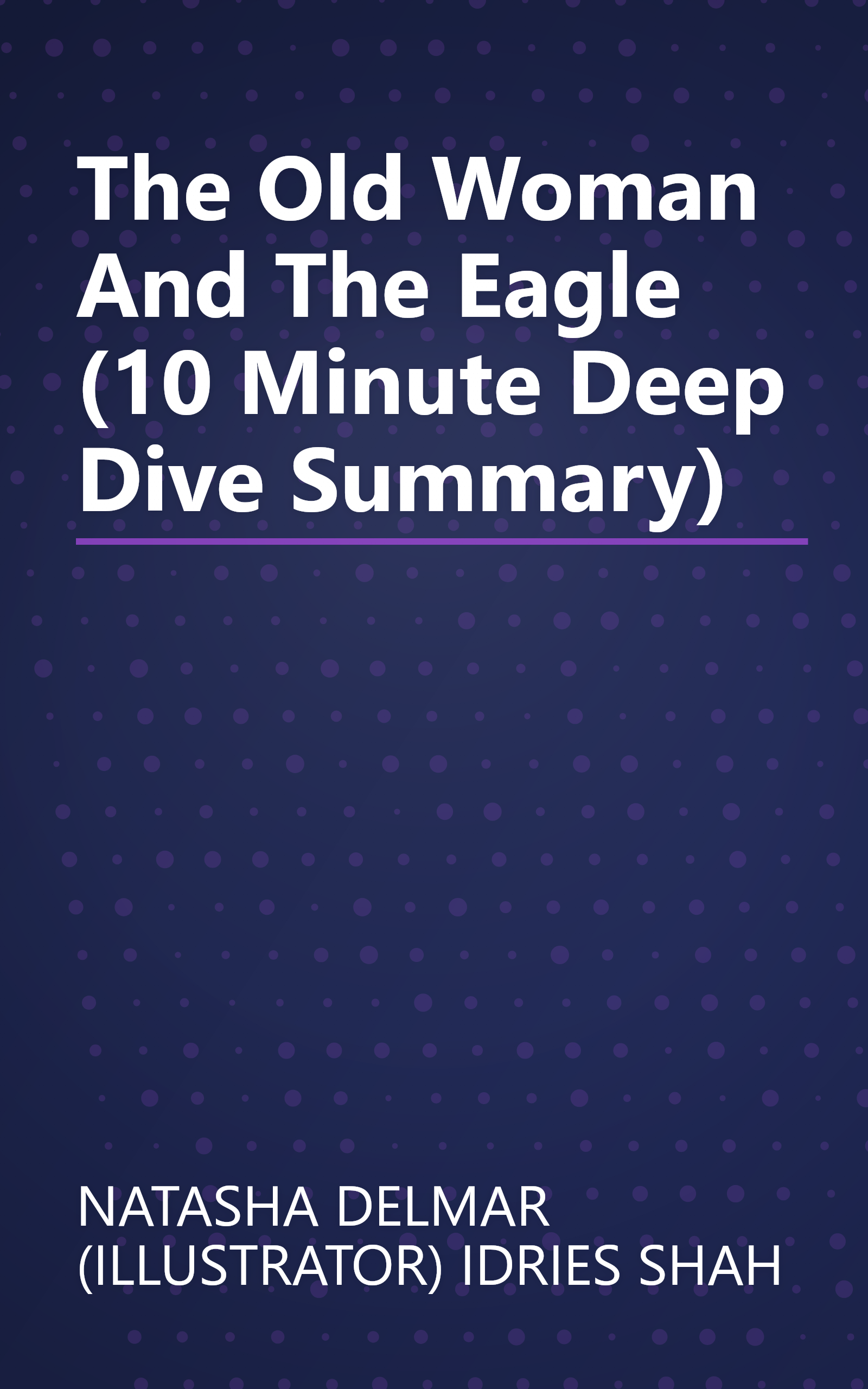 The Old Woman And The Eagle (10 Minute   Deep Dive Summary) book cover