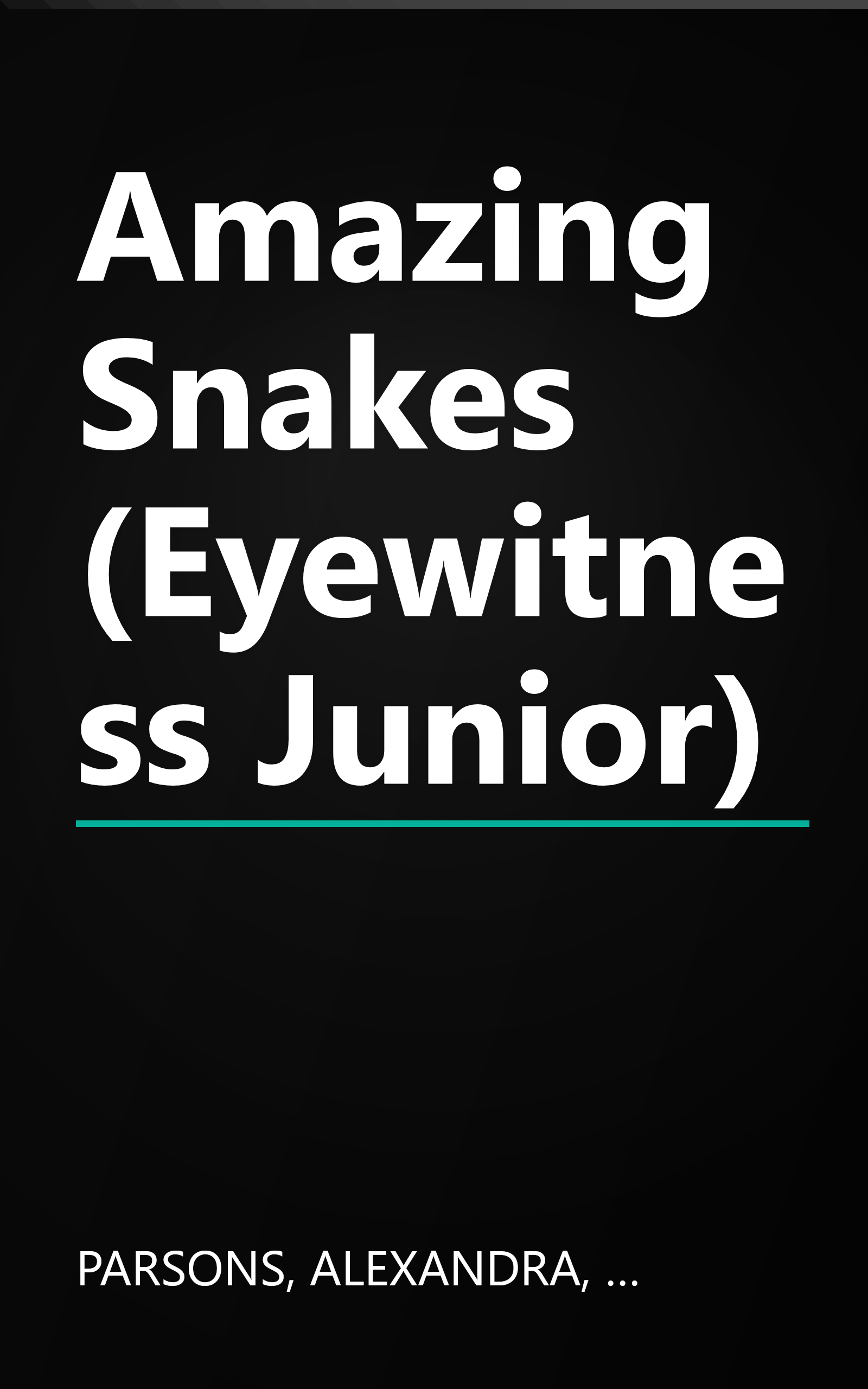 Amazing Snakes (Eyewitness Junior) book cover