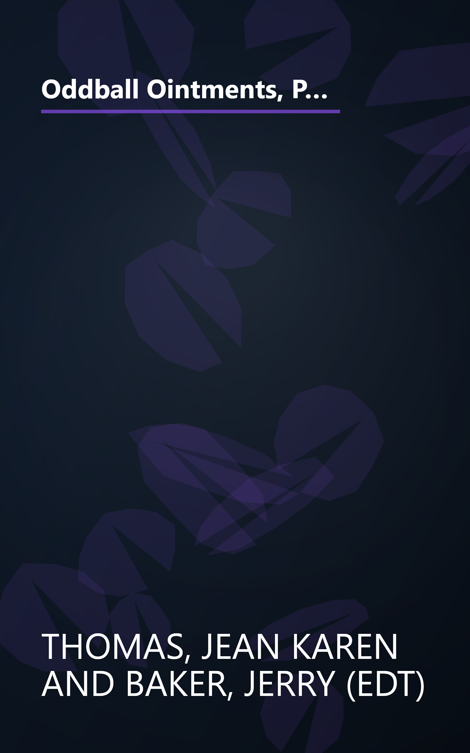 Oddball Ointments, Powerful Potions & Fabulous Folk Remedies That'll Cure Almost Anything That Ails You (Jerry Baker Good Health series) book cover