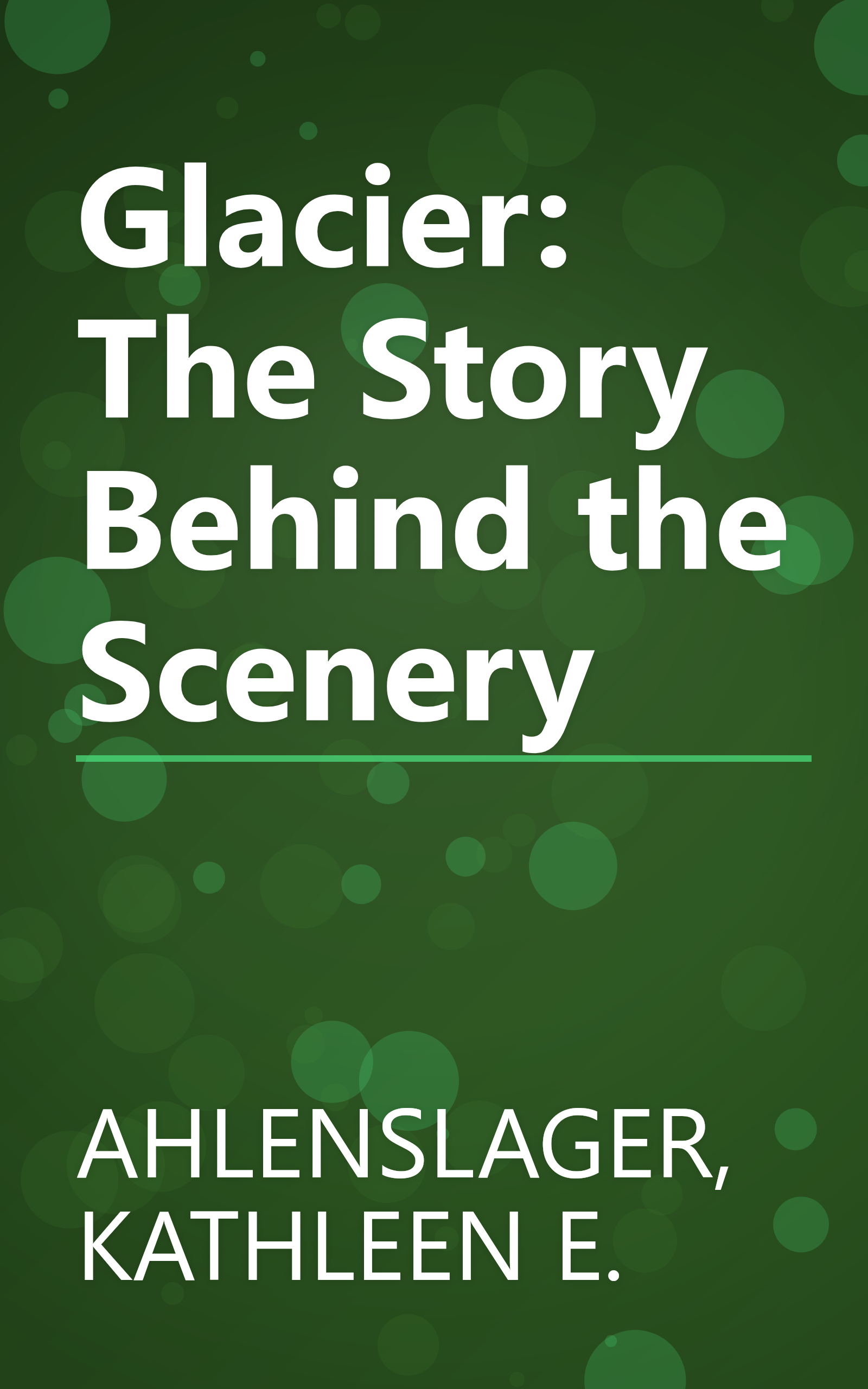 Glacier: The Story Behind the Scenery book cover