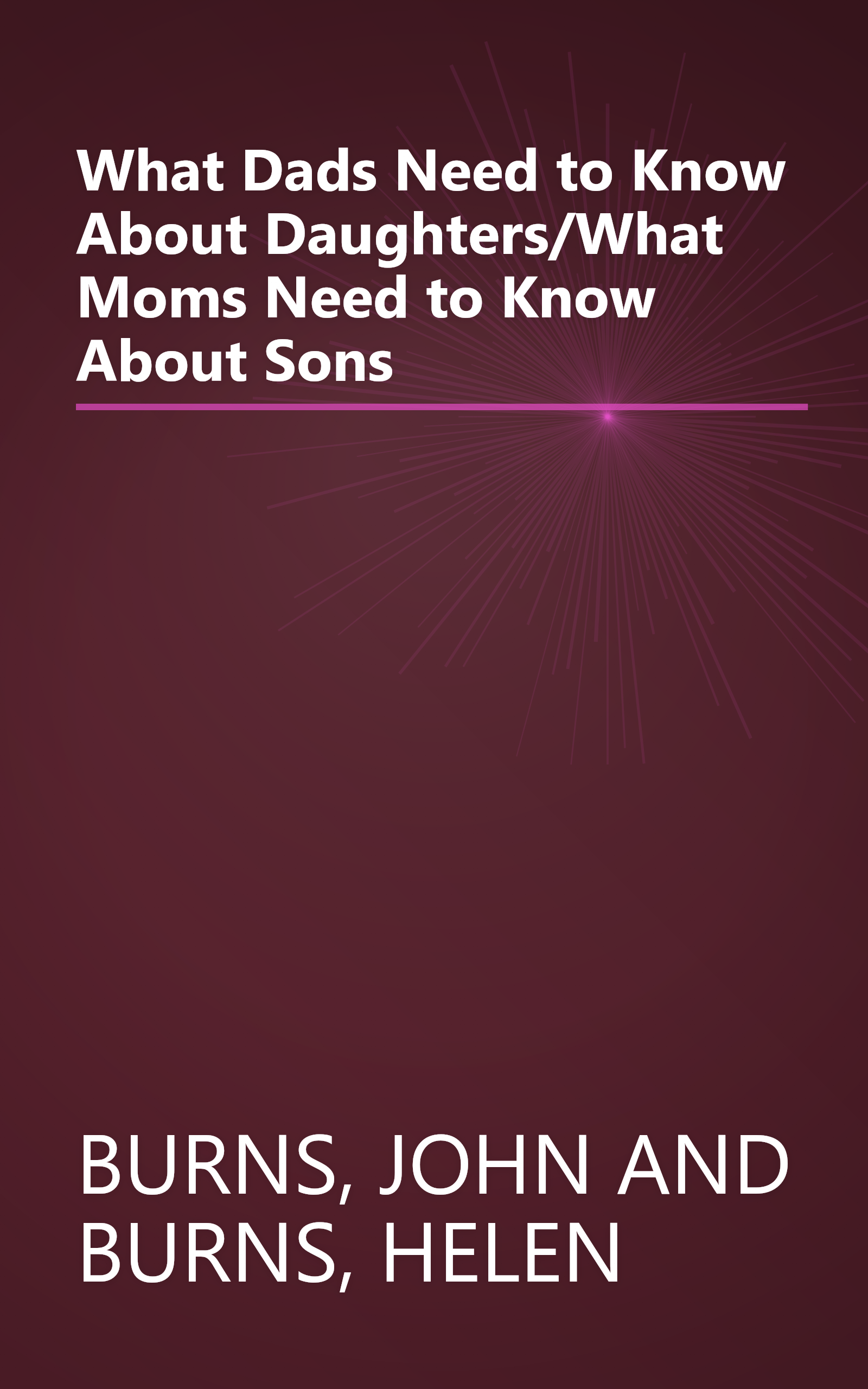 What Dads Need to Know About Daughters/What Moms Need to Know About Sons book cover
