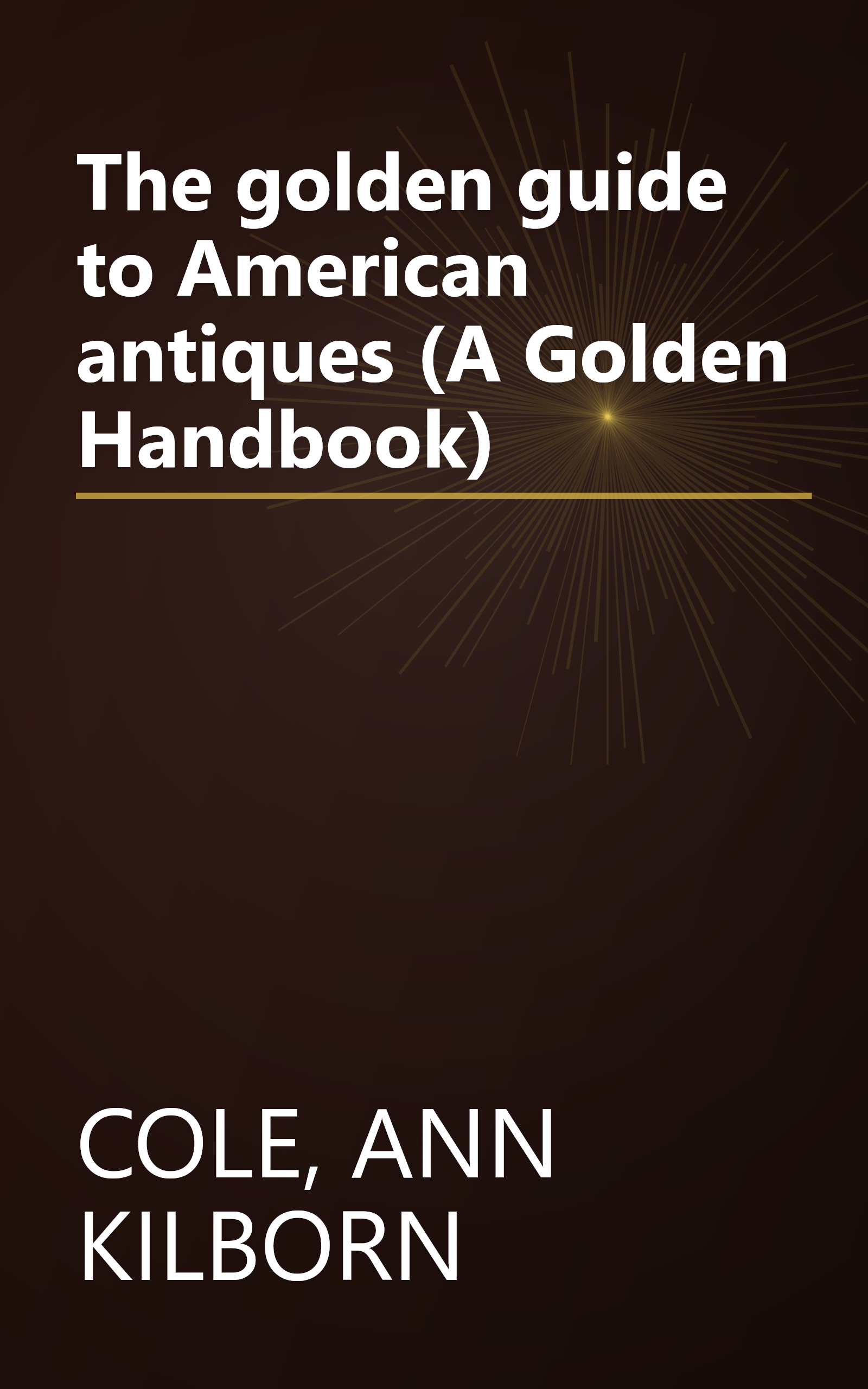 The golden guide to American antiques (A Golden Handbook) book cover