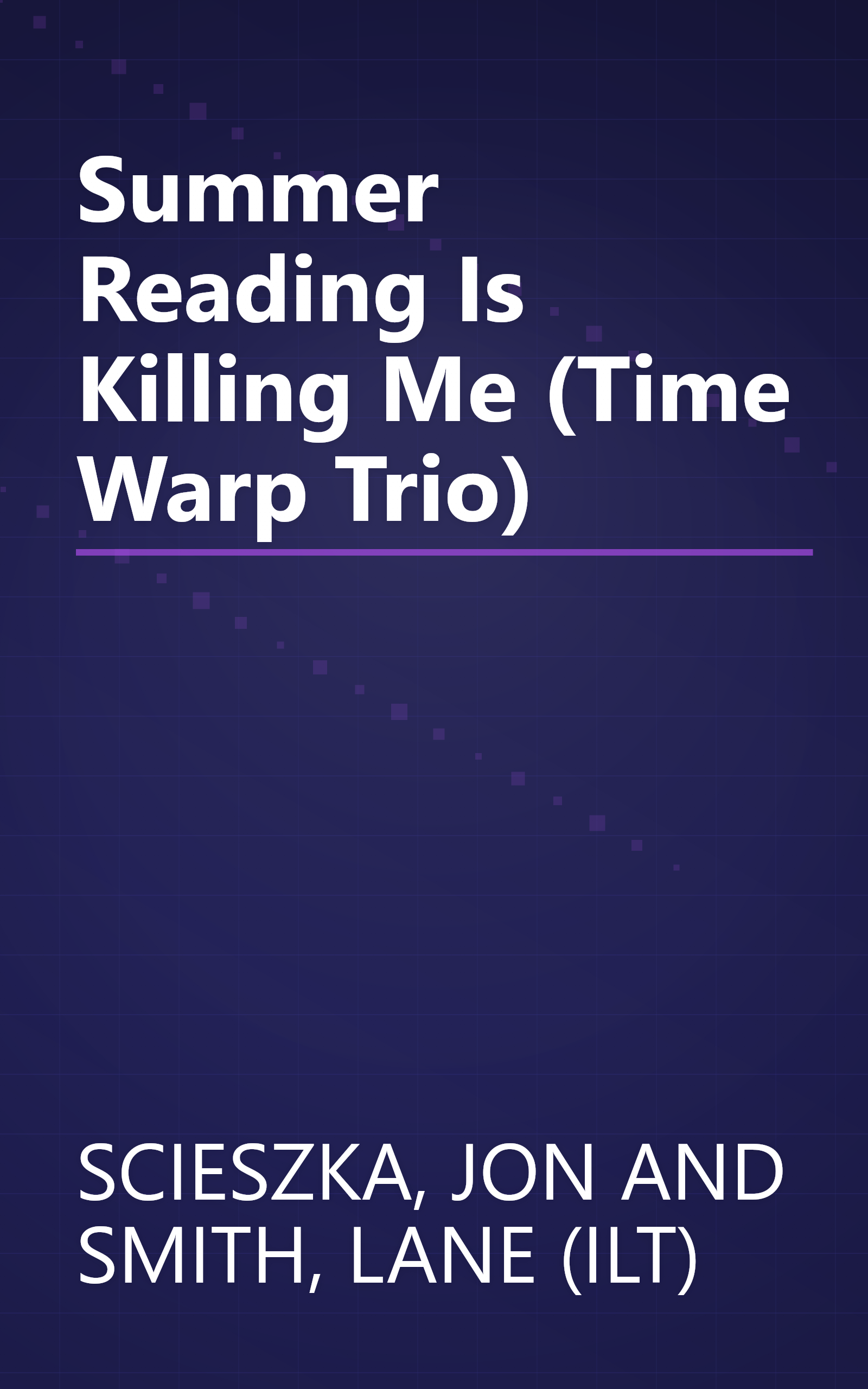 Summer Reading Is Killing Me (Time Warp Trio) book cover