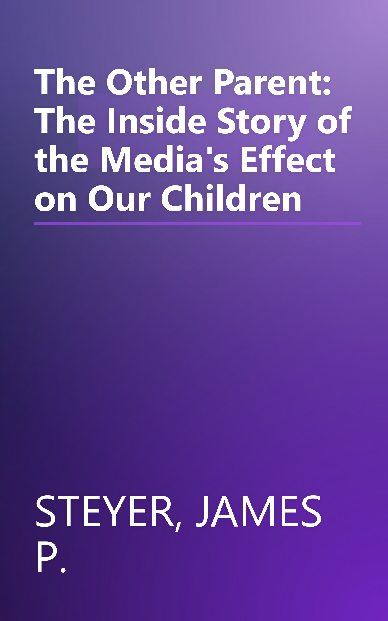The Other Parent: The Inside Story of the Media's Effect on Our Children book cover