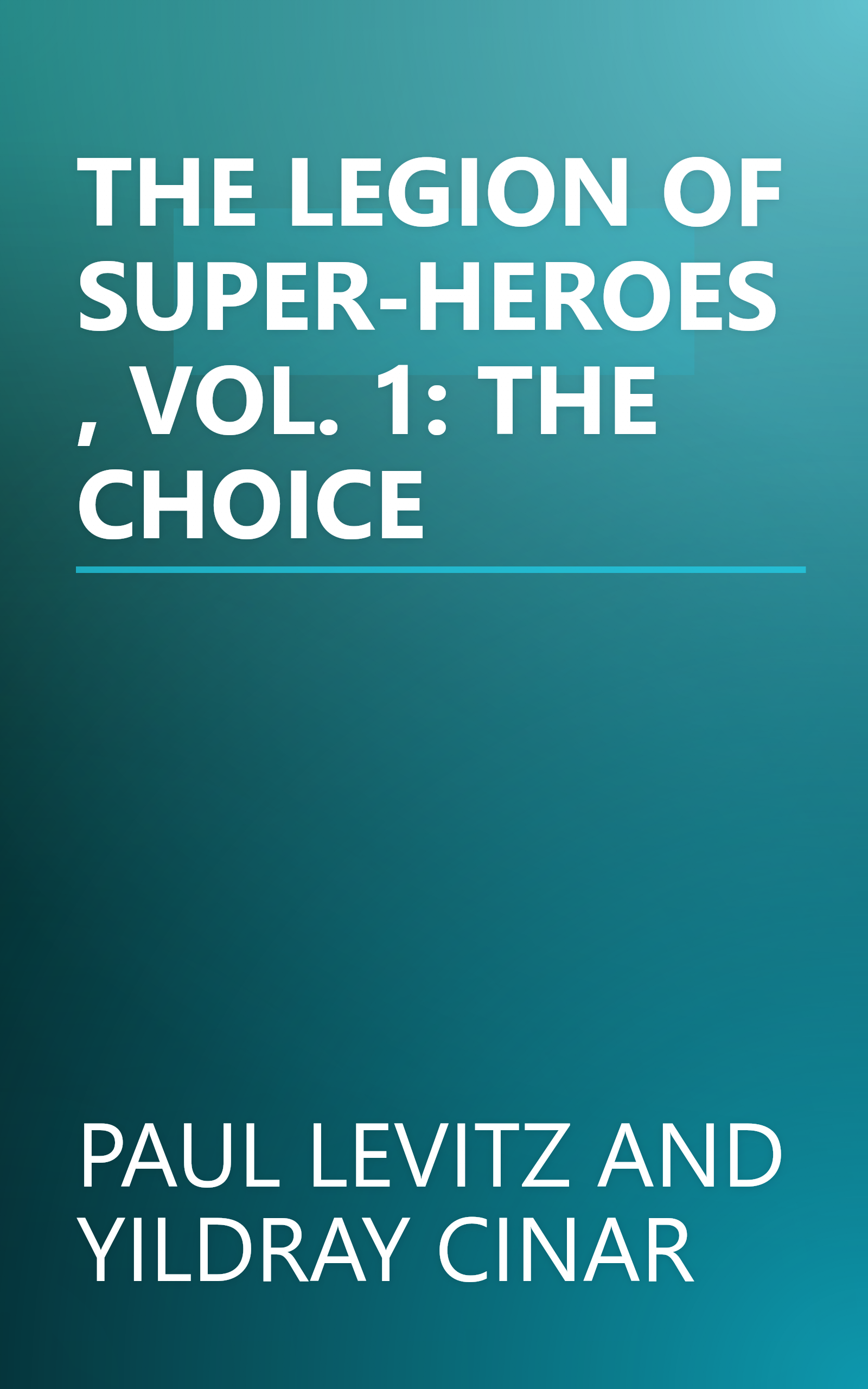 THE LEGION OF SUPER-HEROES, VOL. 1: THE CHOICE book cover