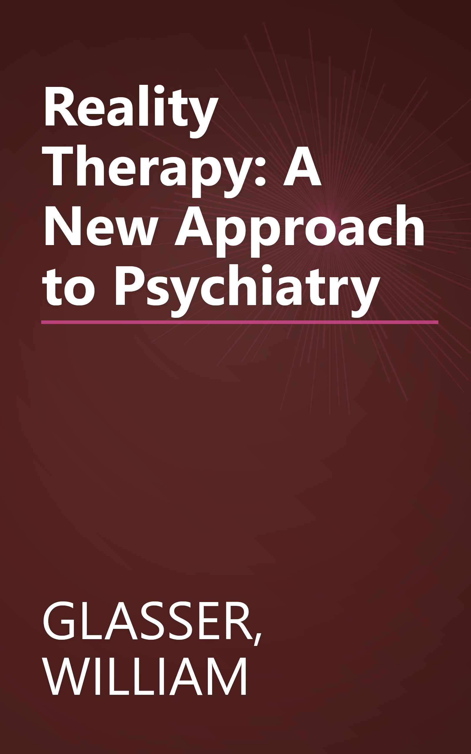 Reality Therapy: A New Approach to Psychiatry book cover
