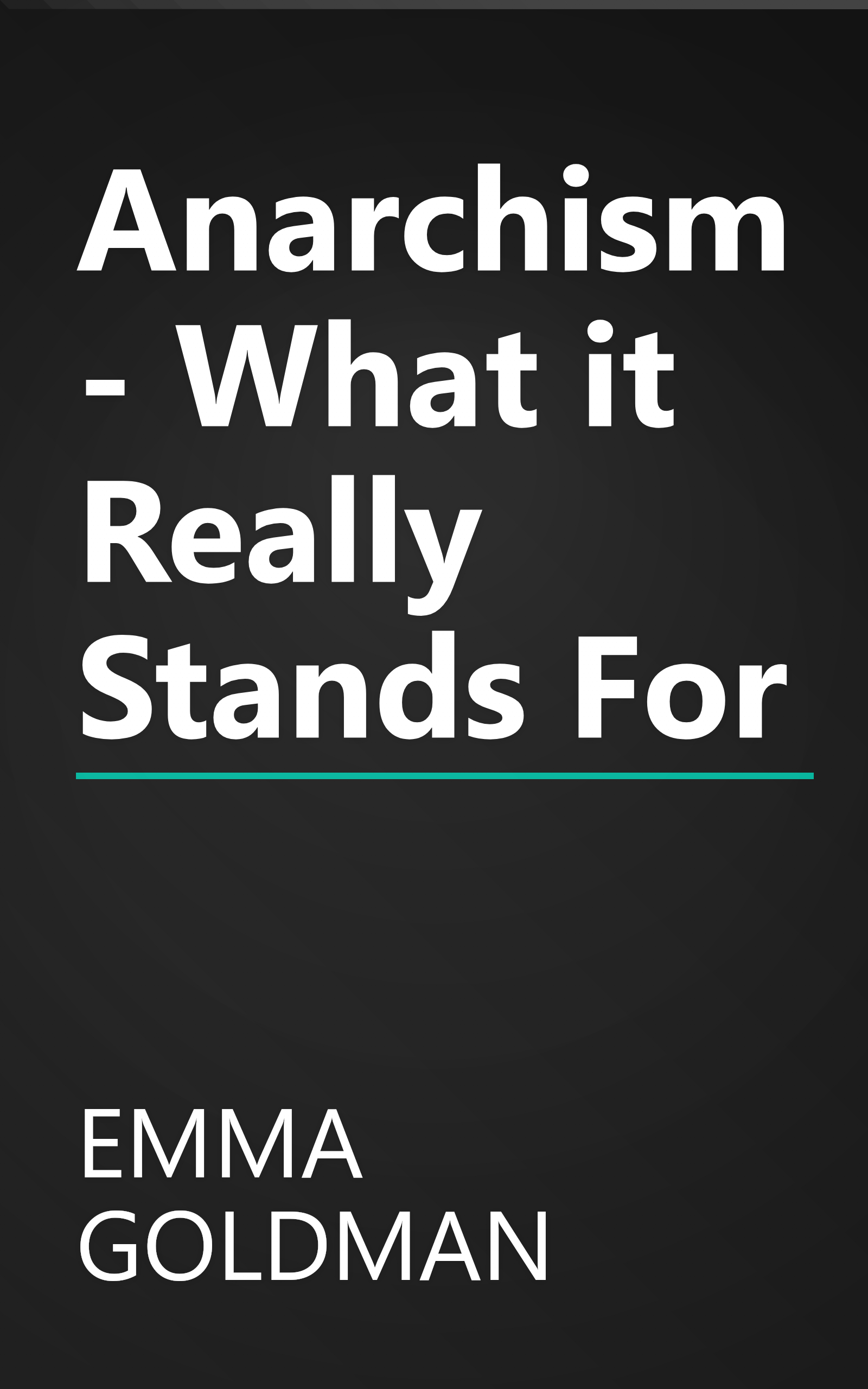 Anarchism - What it Really Stands For book cover