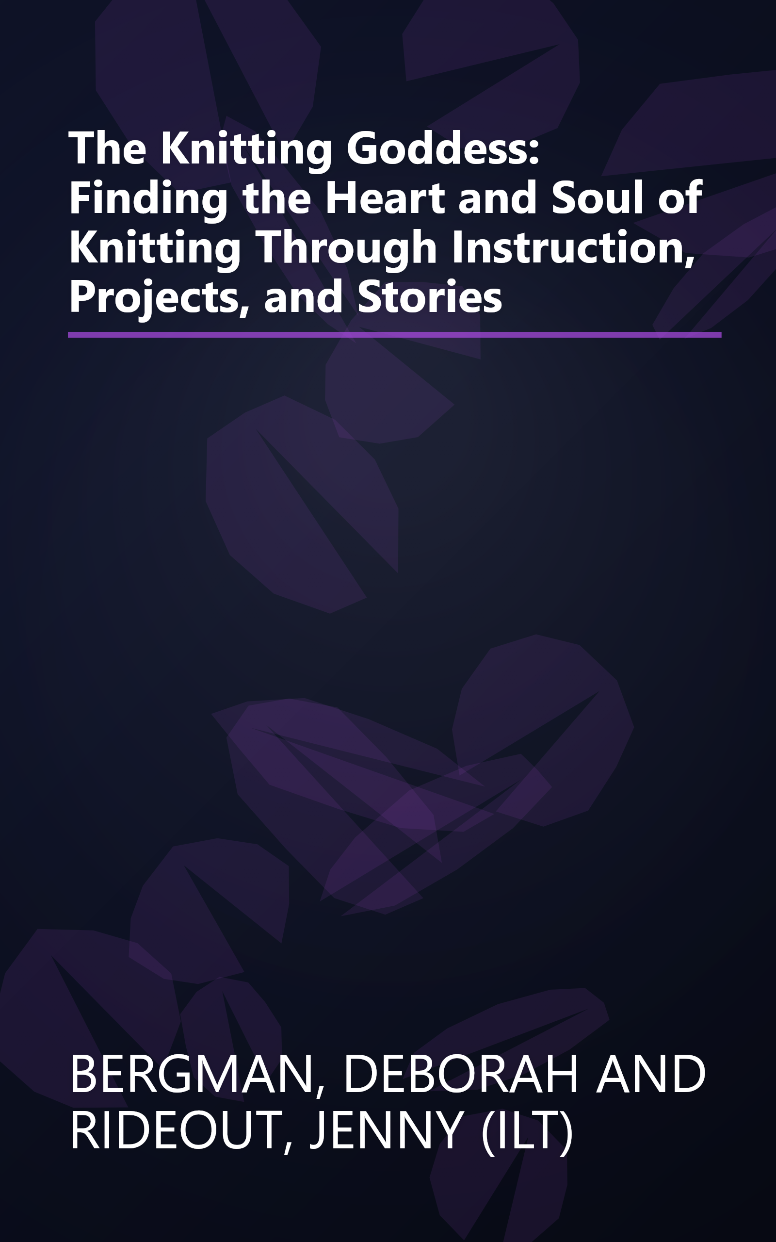 The Knitting Goddess: Finding the Heart and Soul of Knitting Through Instruction, Projects, and Stories book cover