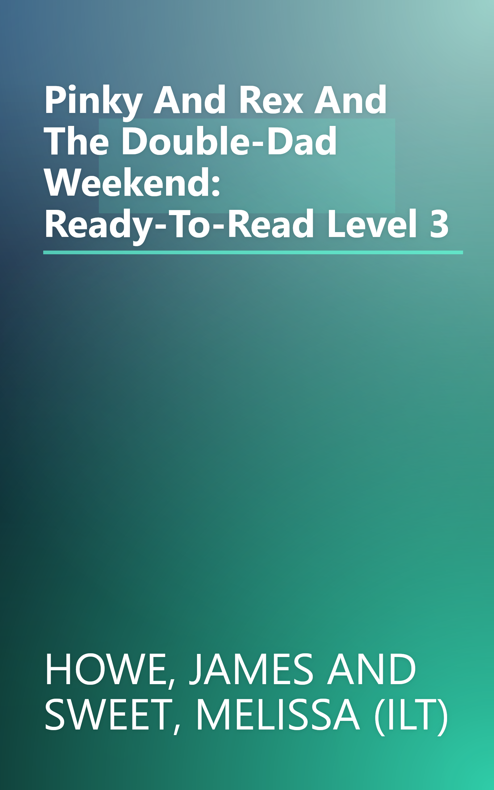 Pinky And Rex And The Double-Dad Weekend: Ready-To-Read Level 3 book cover