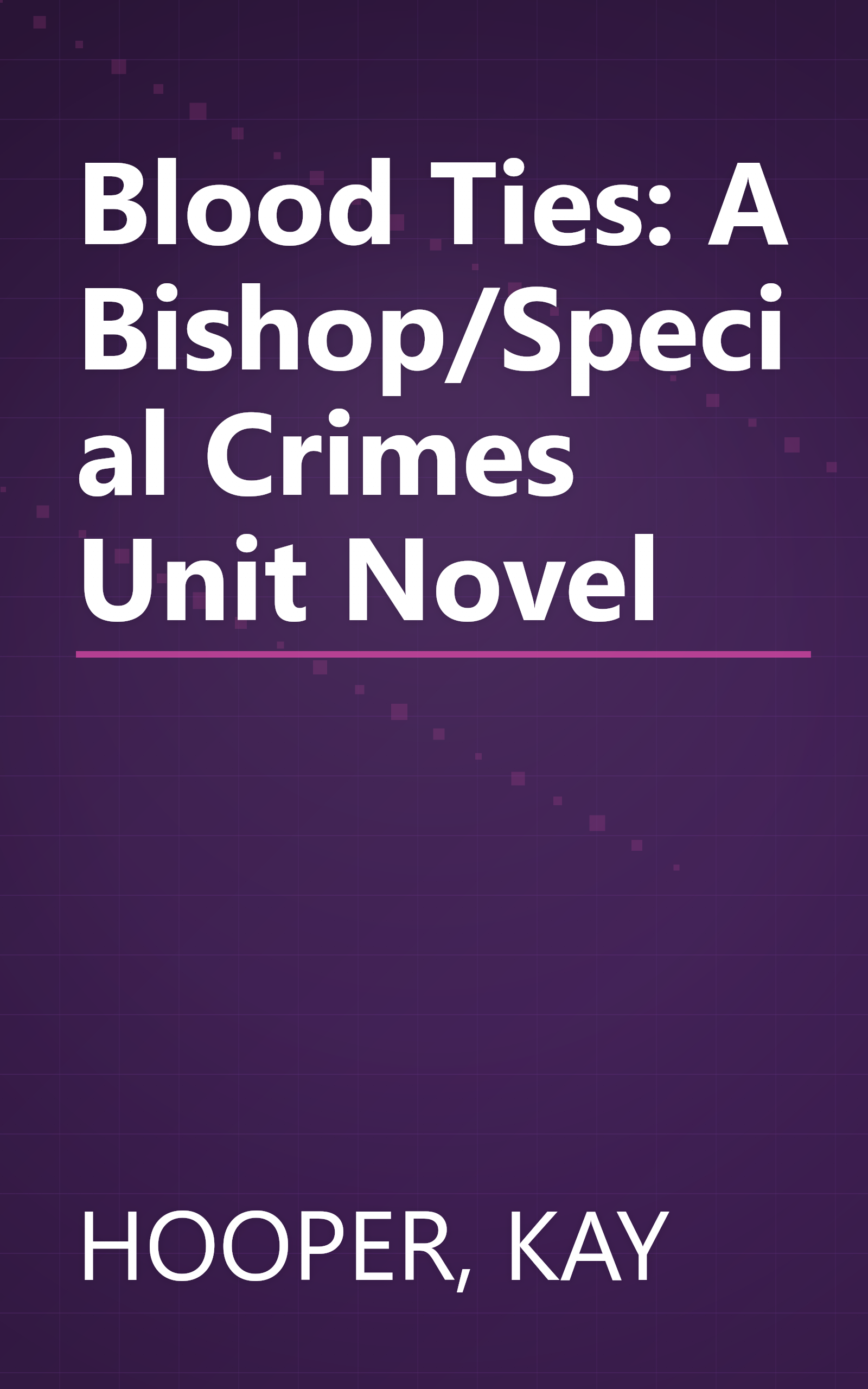 Blood Ties: A Bishop/Special Crimes Unit Novel book cover