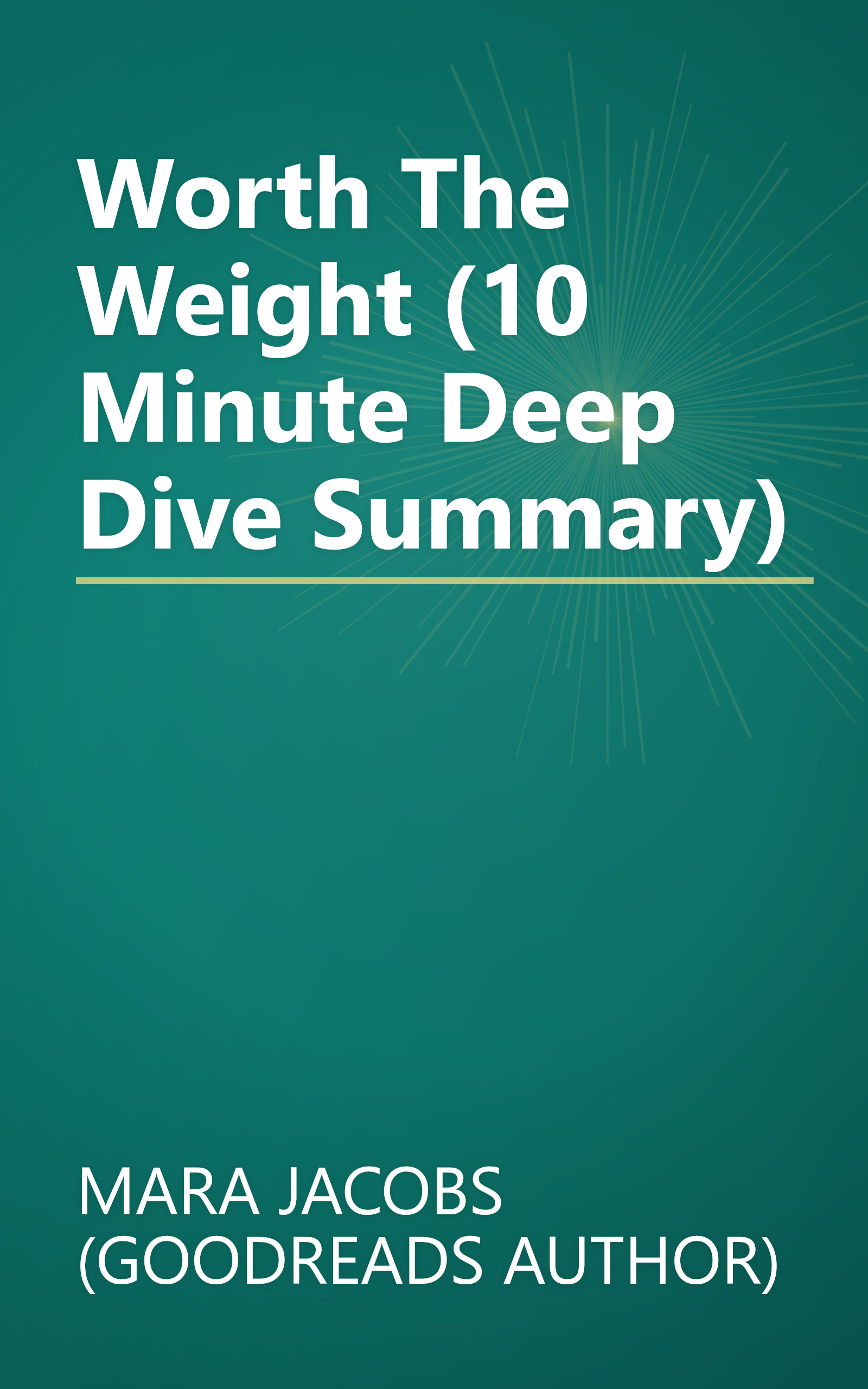 Worth The Weight (10 Minute   Deep Dive Summary) book cover