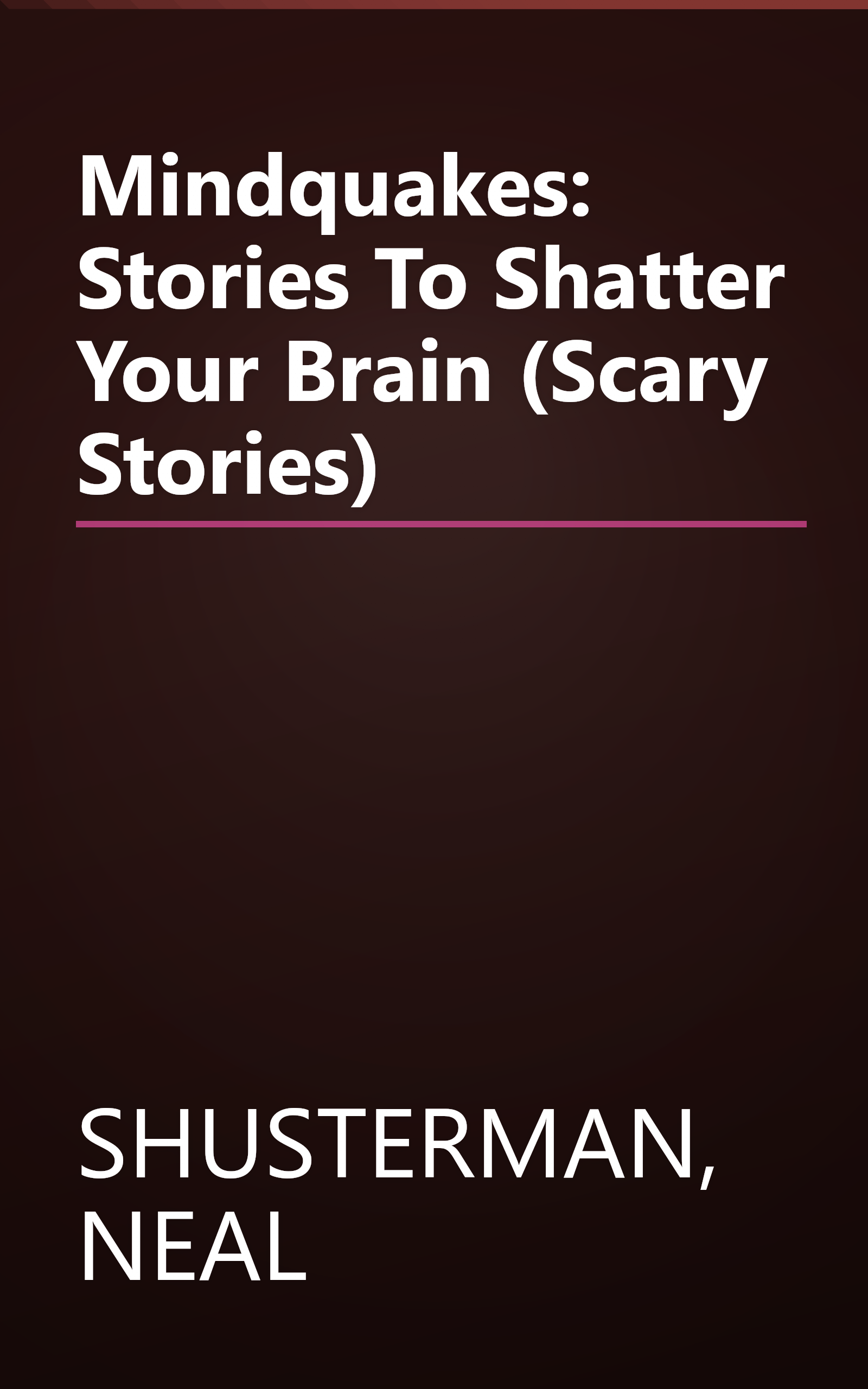Mindquakes: Stories To Shatter Your Brain (Scary Stories) book cover