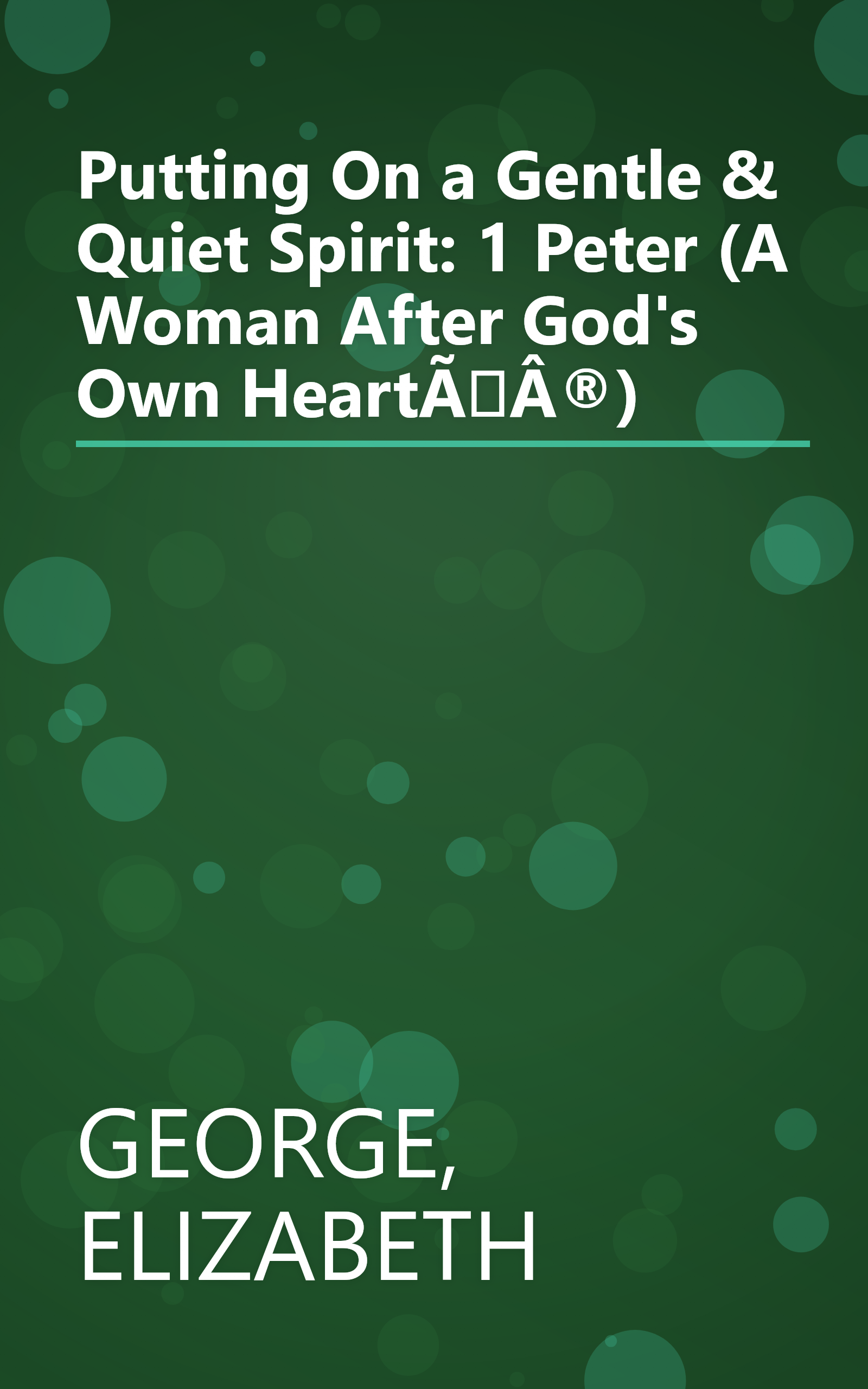 Putting On a Gentle & Quiet Spirit: 1 Peter (A Woman After God's Own HeartÃÂ®) book cover