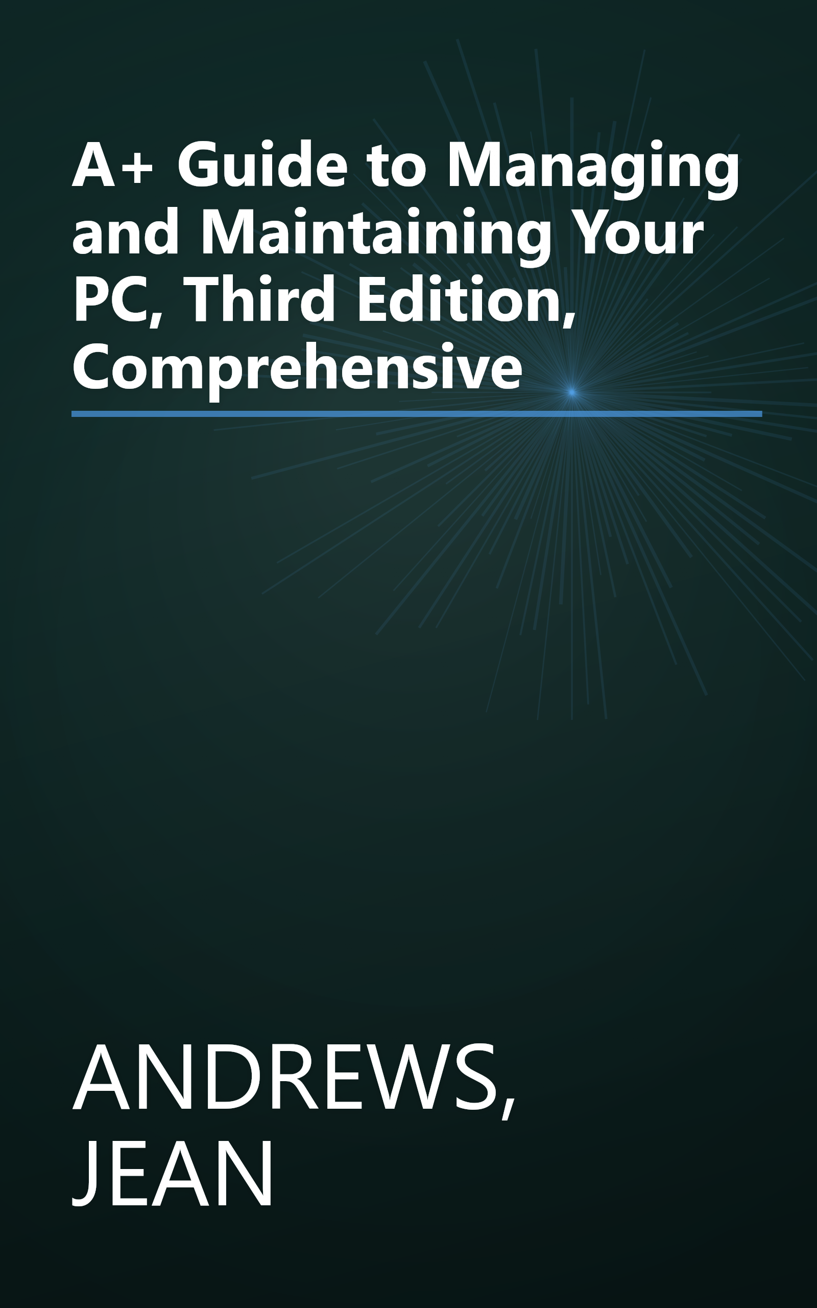 A+ Guide to Managing and Maintaining Your PC, Third Edition, Comprehensive book cover