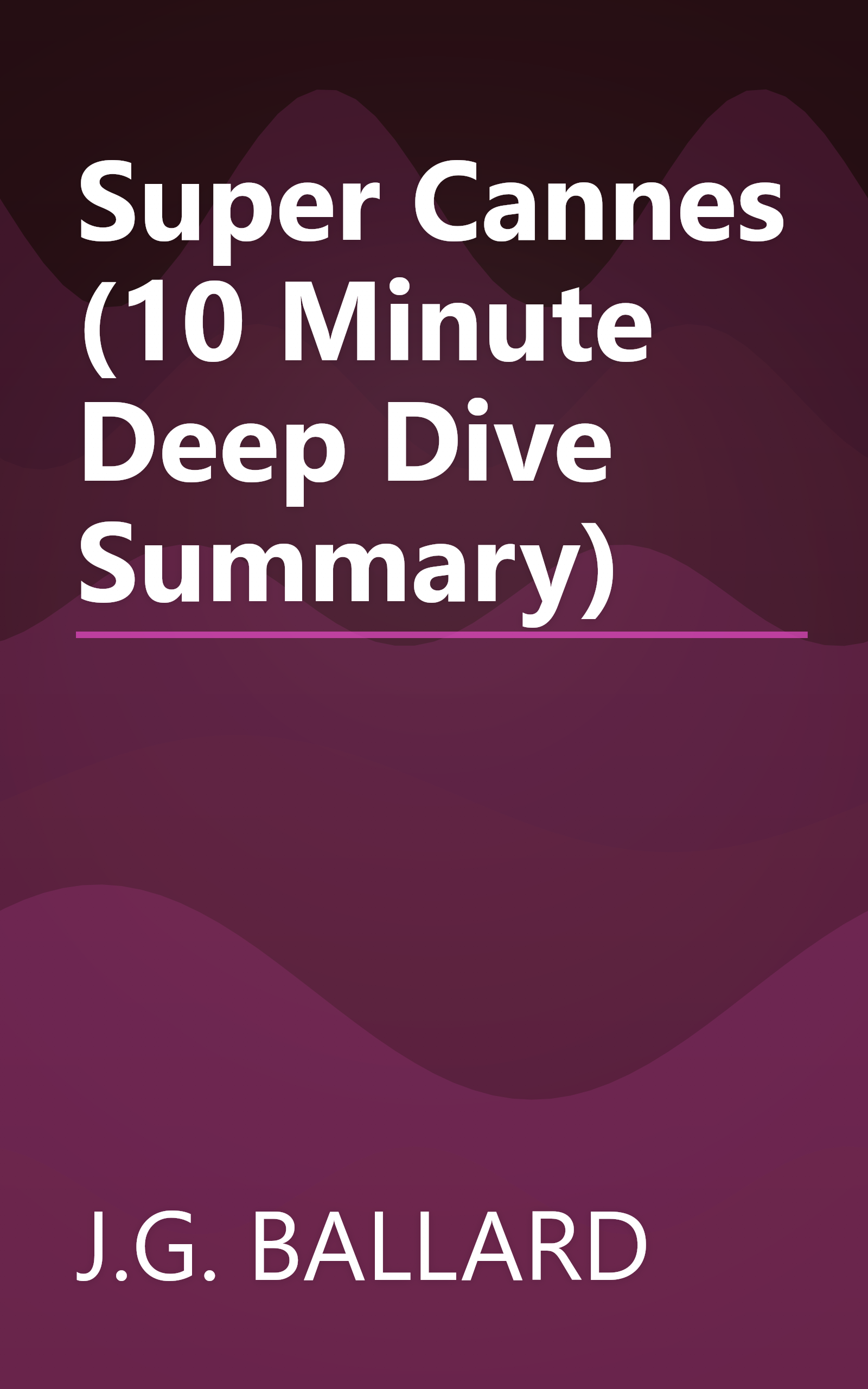 Super Cannes (10 Minute   Deep Dive Summary) book cover