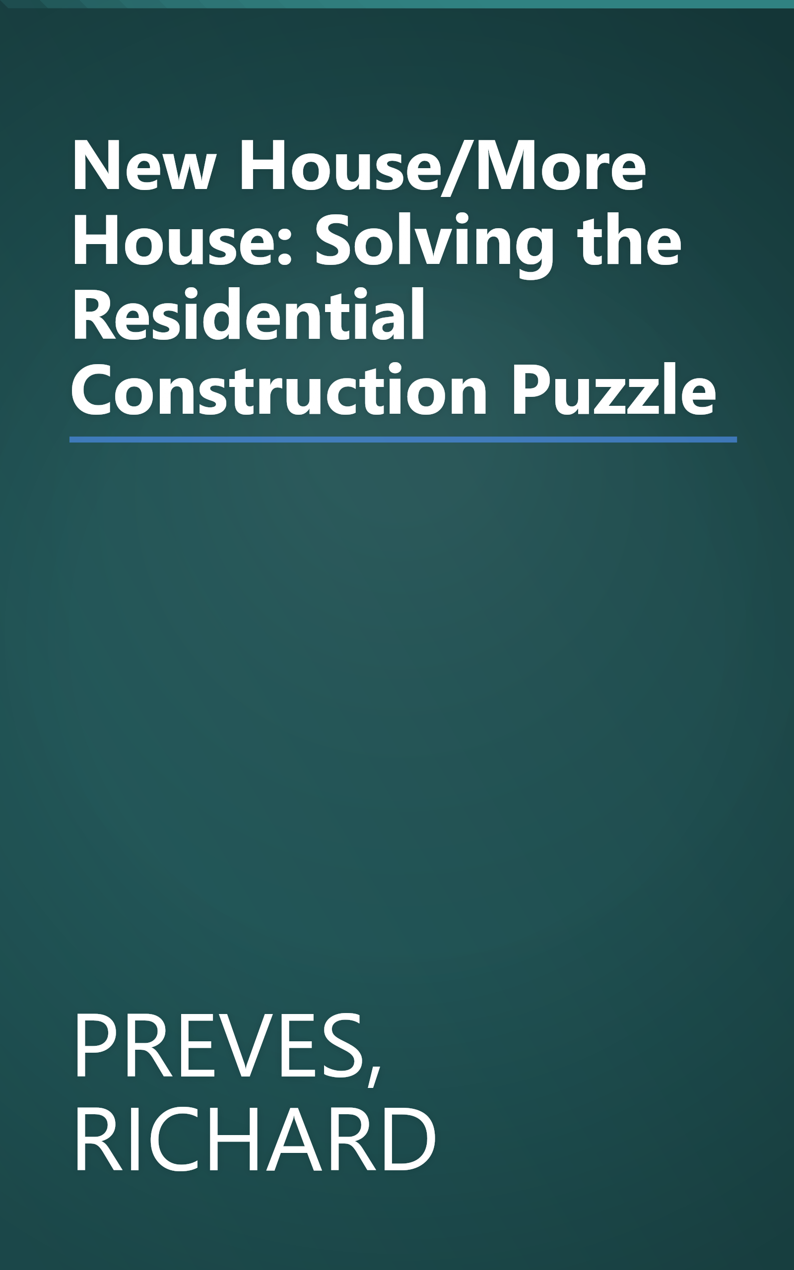 New House/More House: Solving the Residential Construction Puzzle book cover