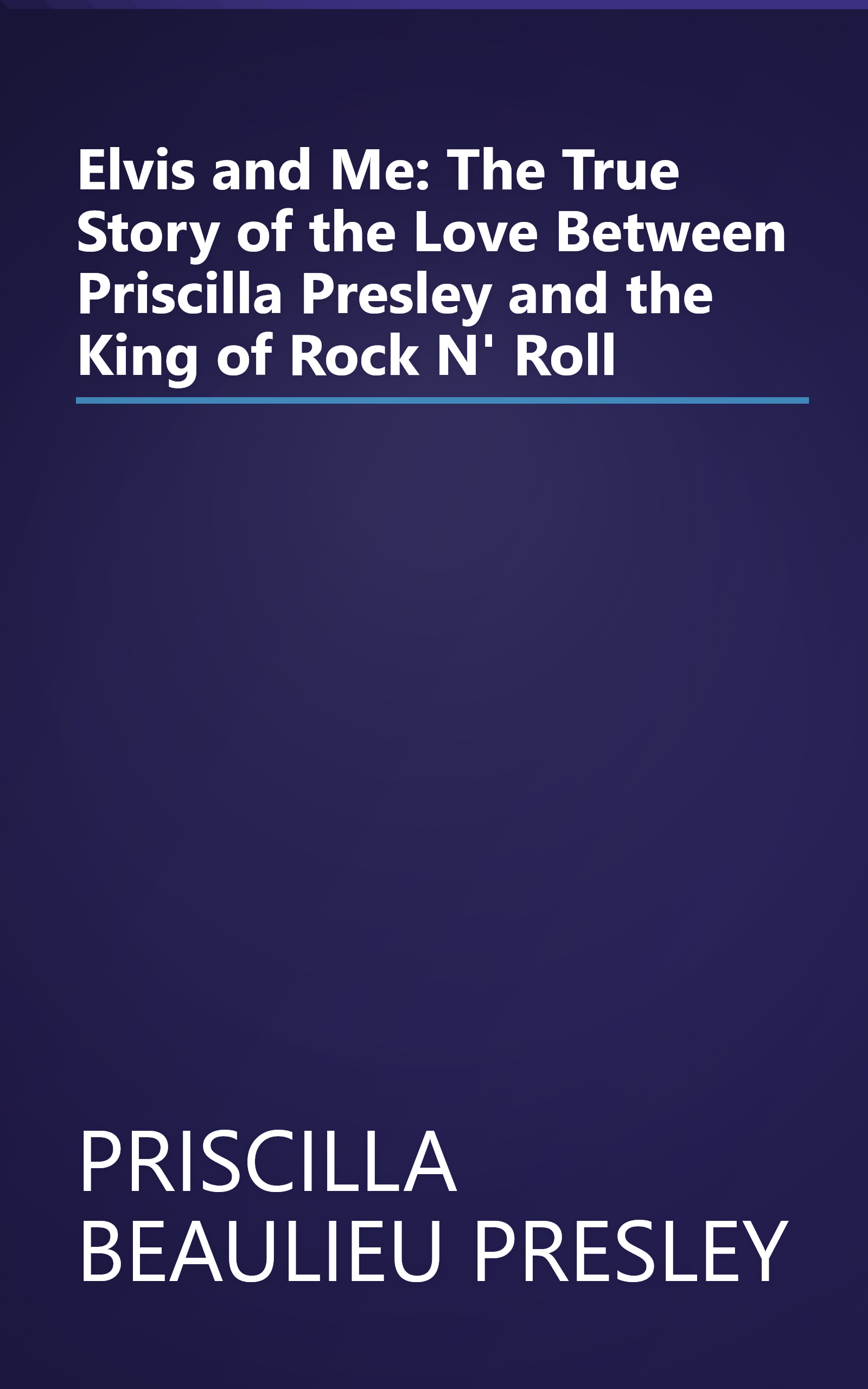 Elvis and Me: The True Story of the Love Between Priscilla Presley and the King of Rock N' Roll book cover