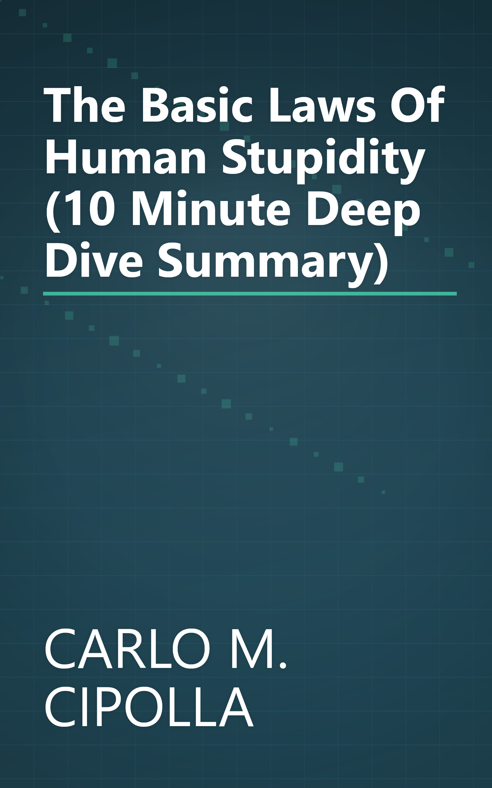 The Basic Laws Of Human Stupidity (10 Minute   Deep Dive Summary) book cover