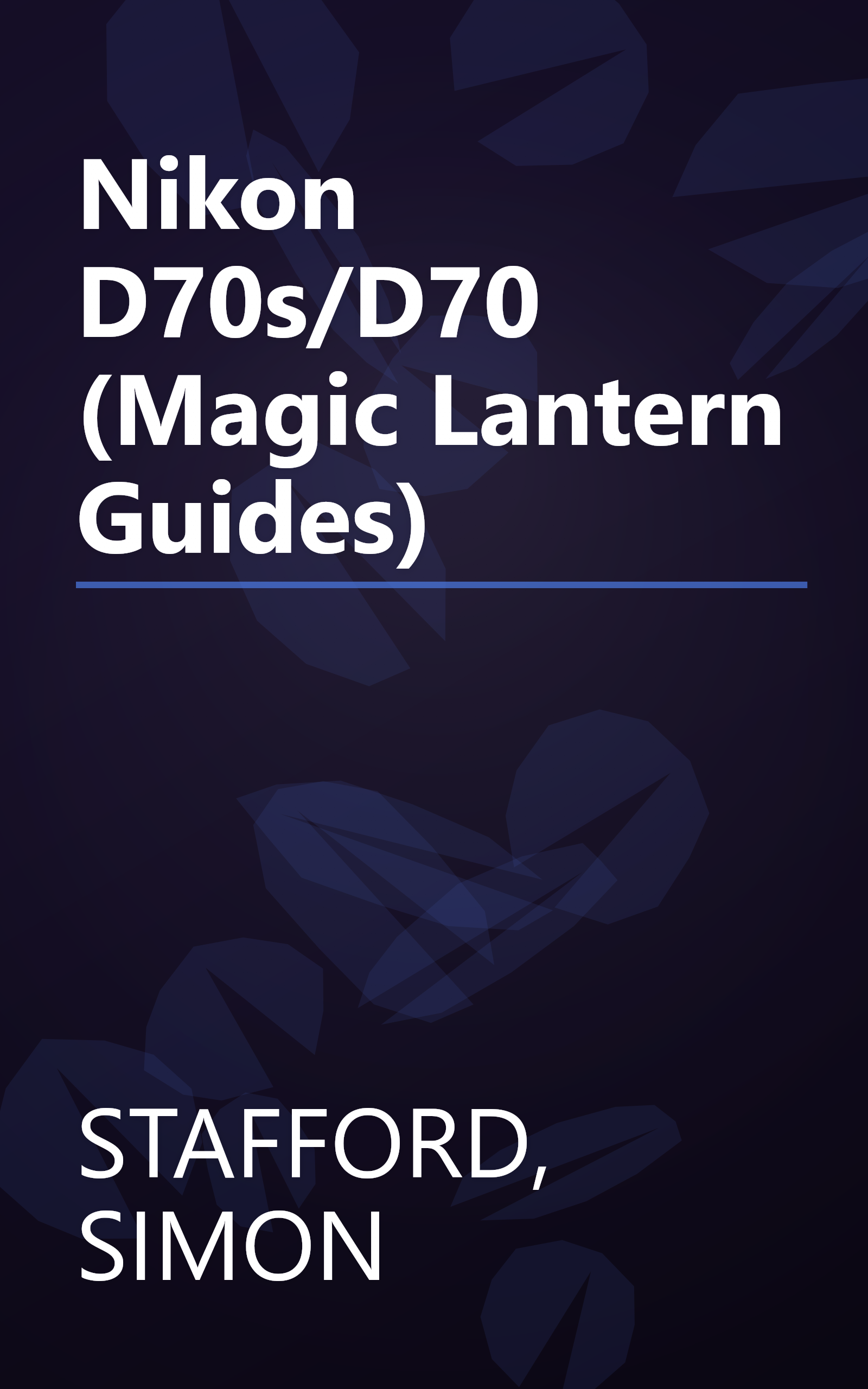 Nikon D70s/D70 (Magic Lantern Guides) book cover