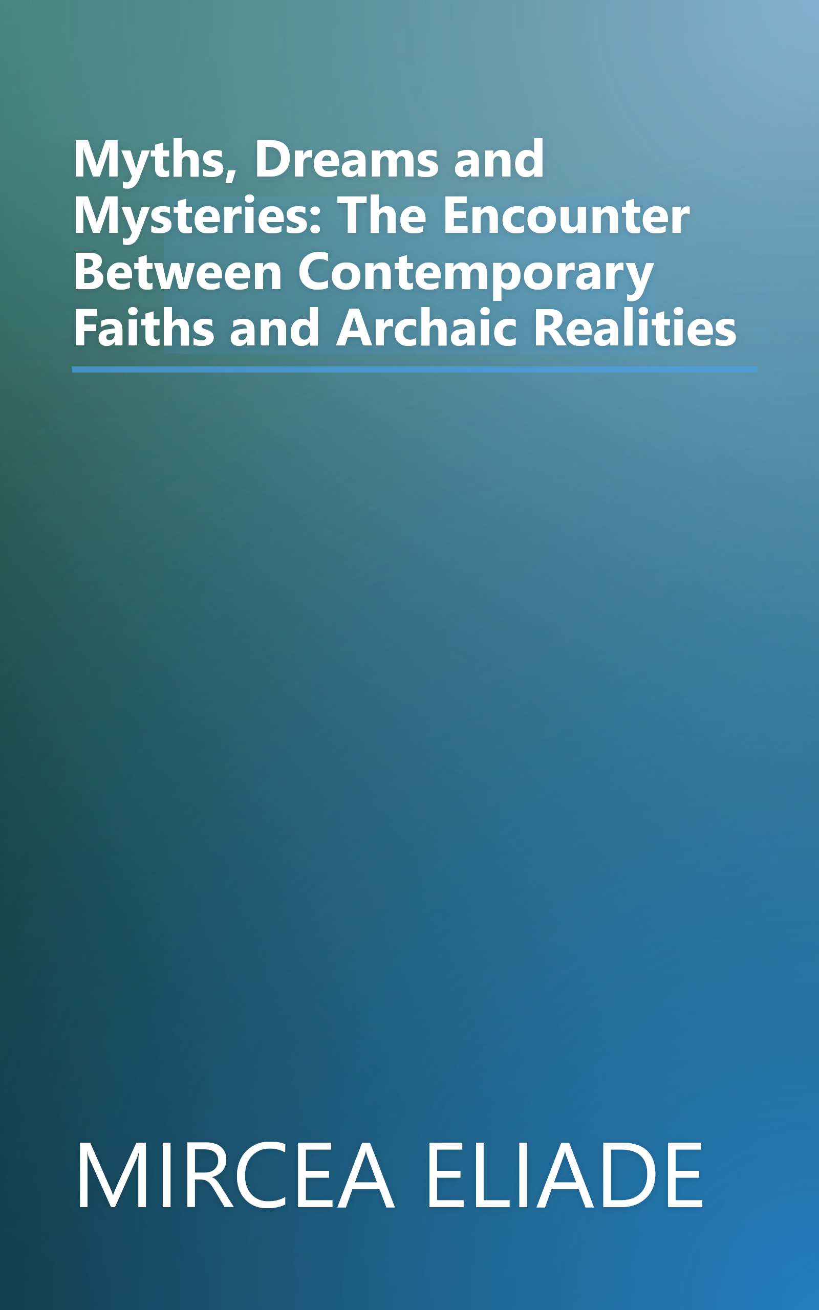 Myths, Dreams and Mysteries: The Encounter Between Contemporary Faiths and Archaic Realities book cover