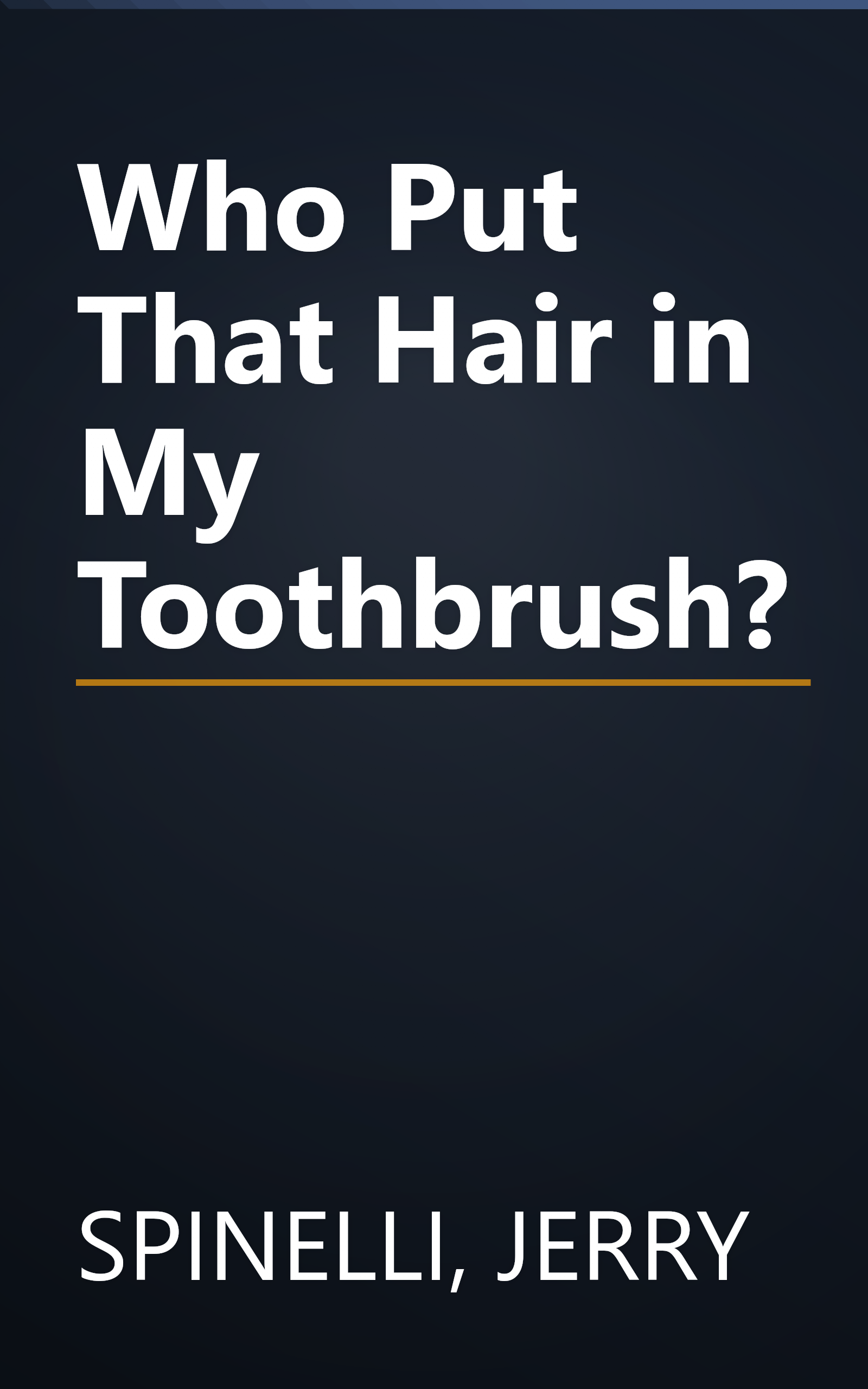 Who Put That Hair in My Toothbrush? book cover