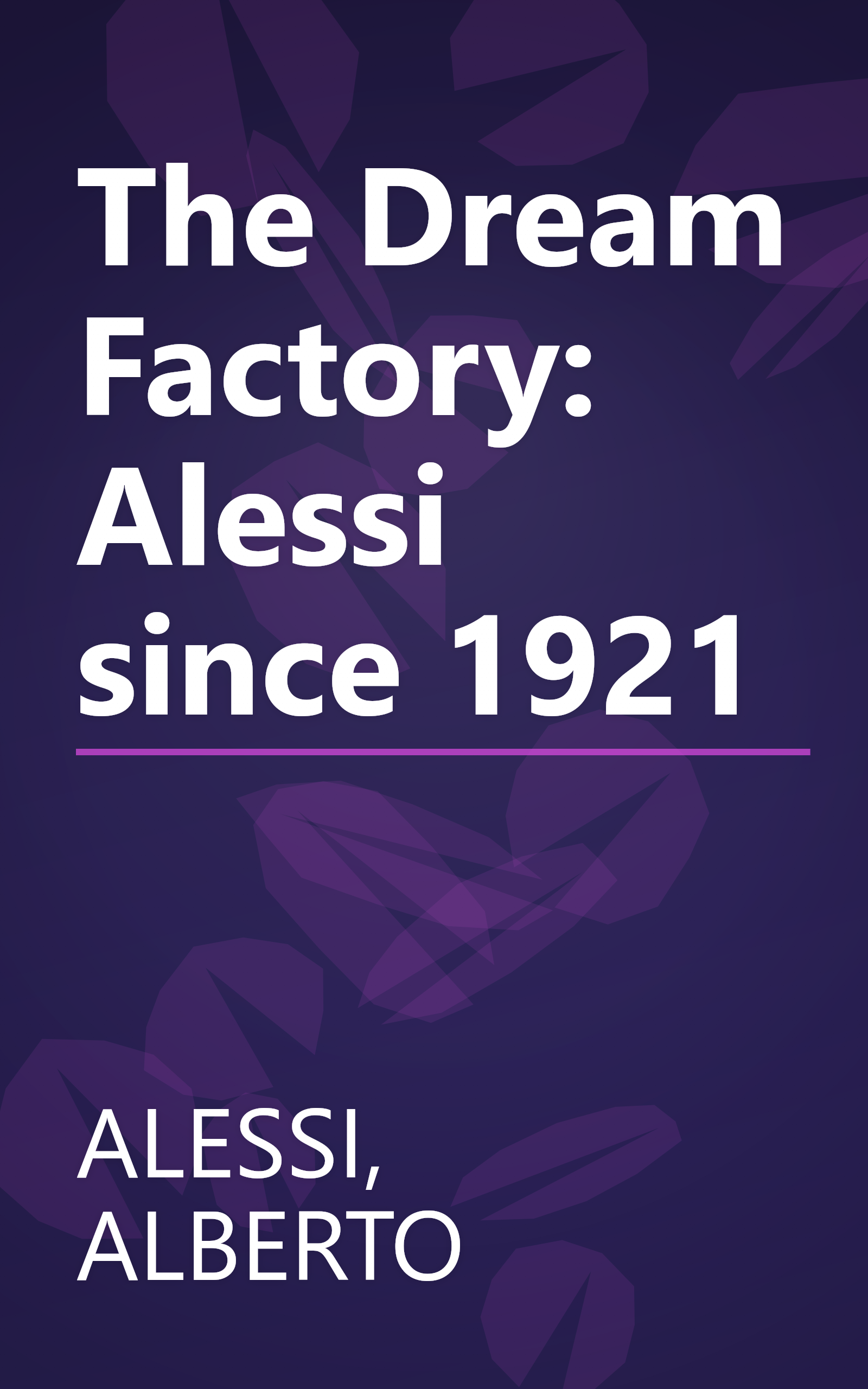 The Dream Factory: Alessi since 1921 book cover