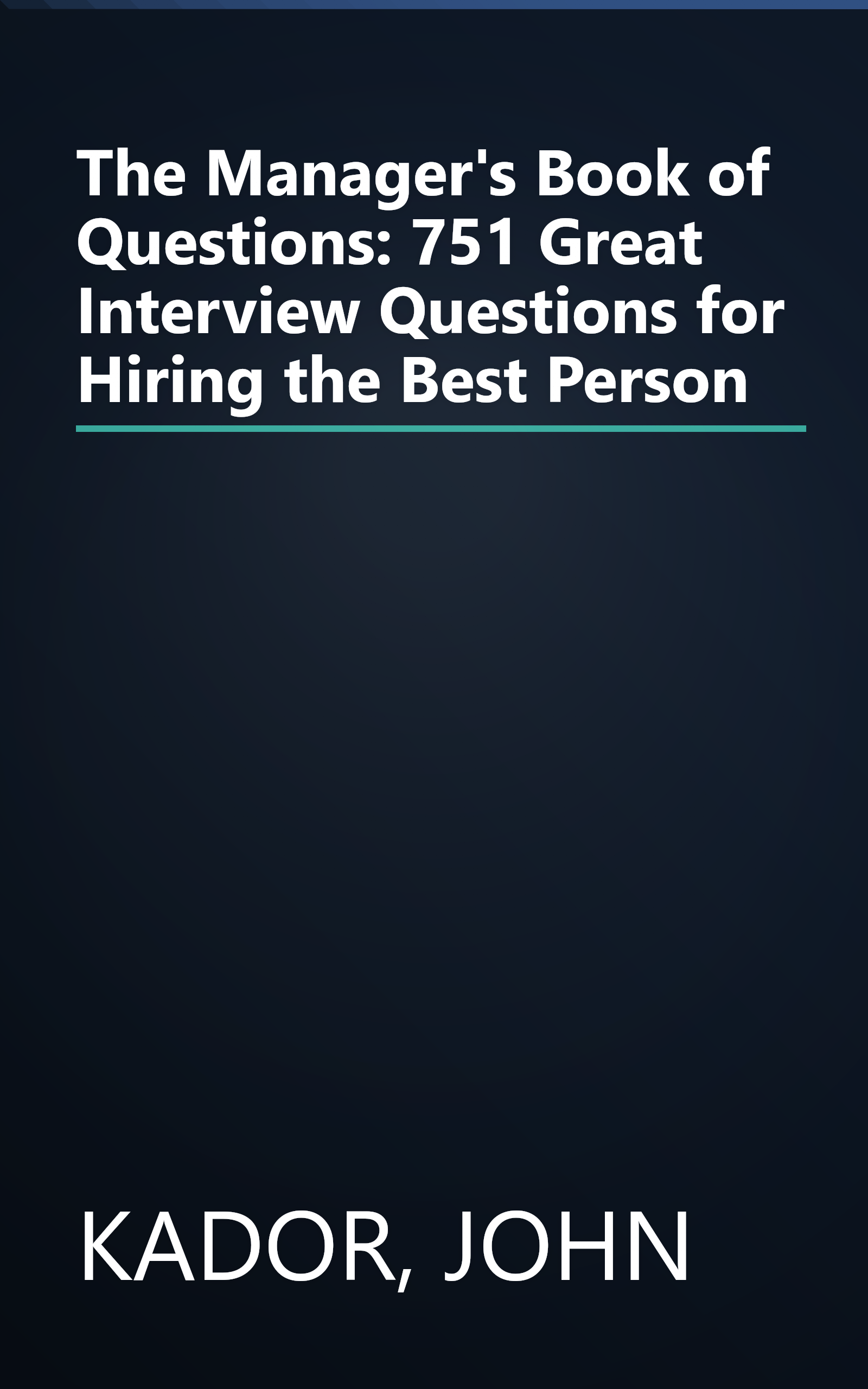 The Manager's Book of Questions: 751 Great Interview Questions for Hiring the Best Person book cover