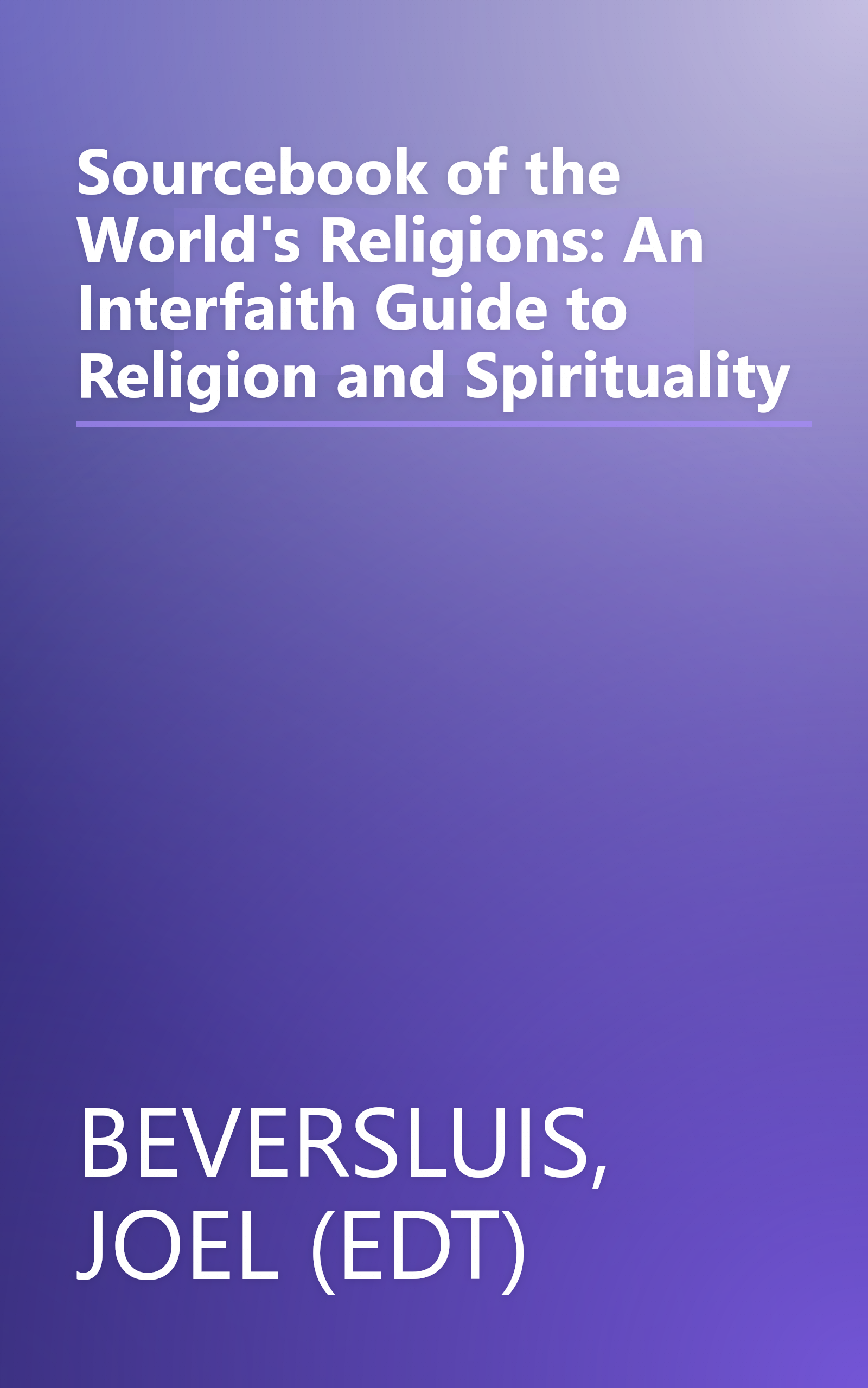 Sourcebook of the World's Religions: An Interfaith Guide to Religion and Spirituality book cover