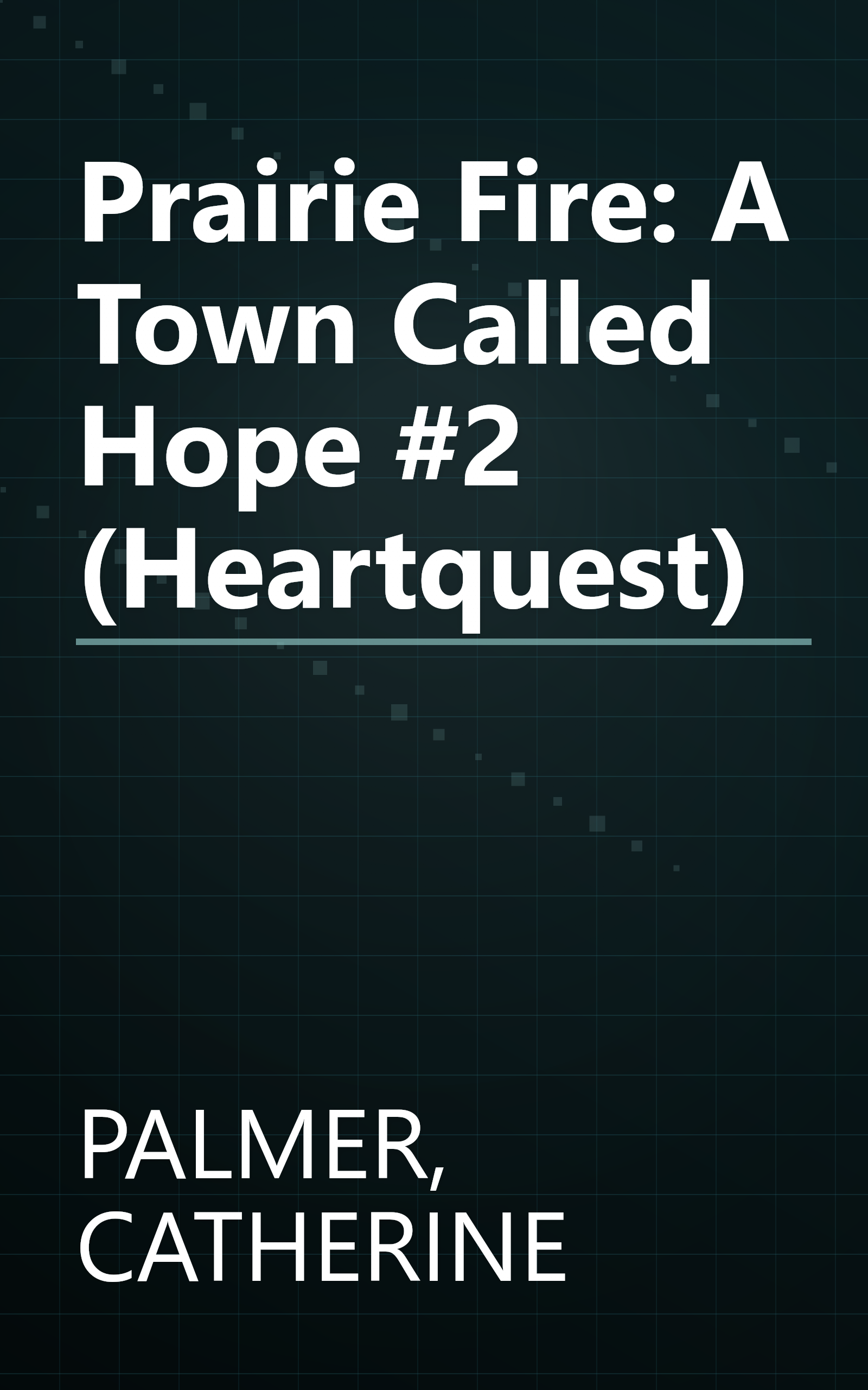 Prairie Fire: A Town Called Hope #2 (Heartquest) book cover