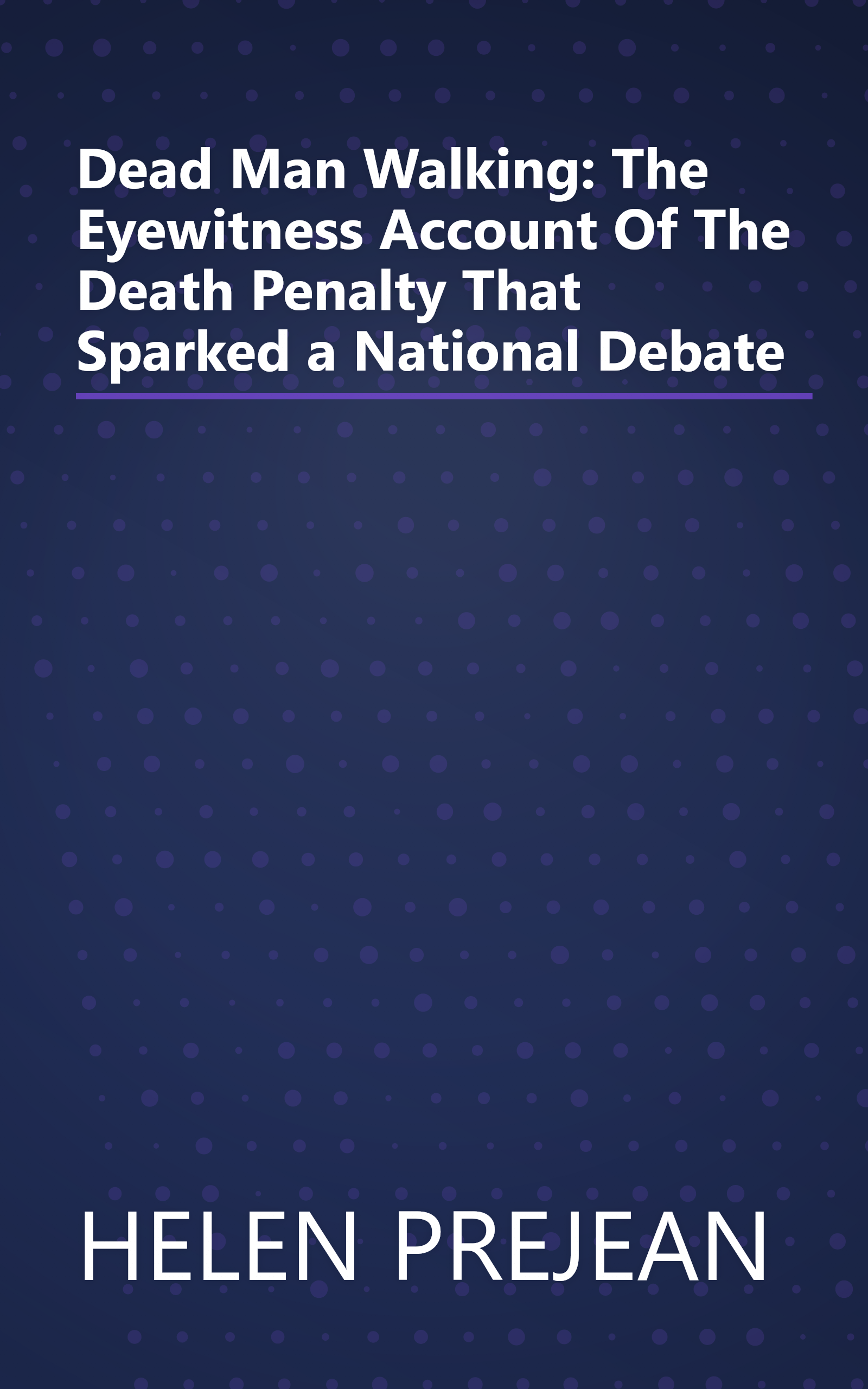 Dead Man Walking: The Eyewitness Account Of The Death Penalty That Sparked a National Debate book cover
