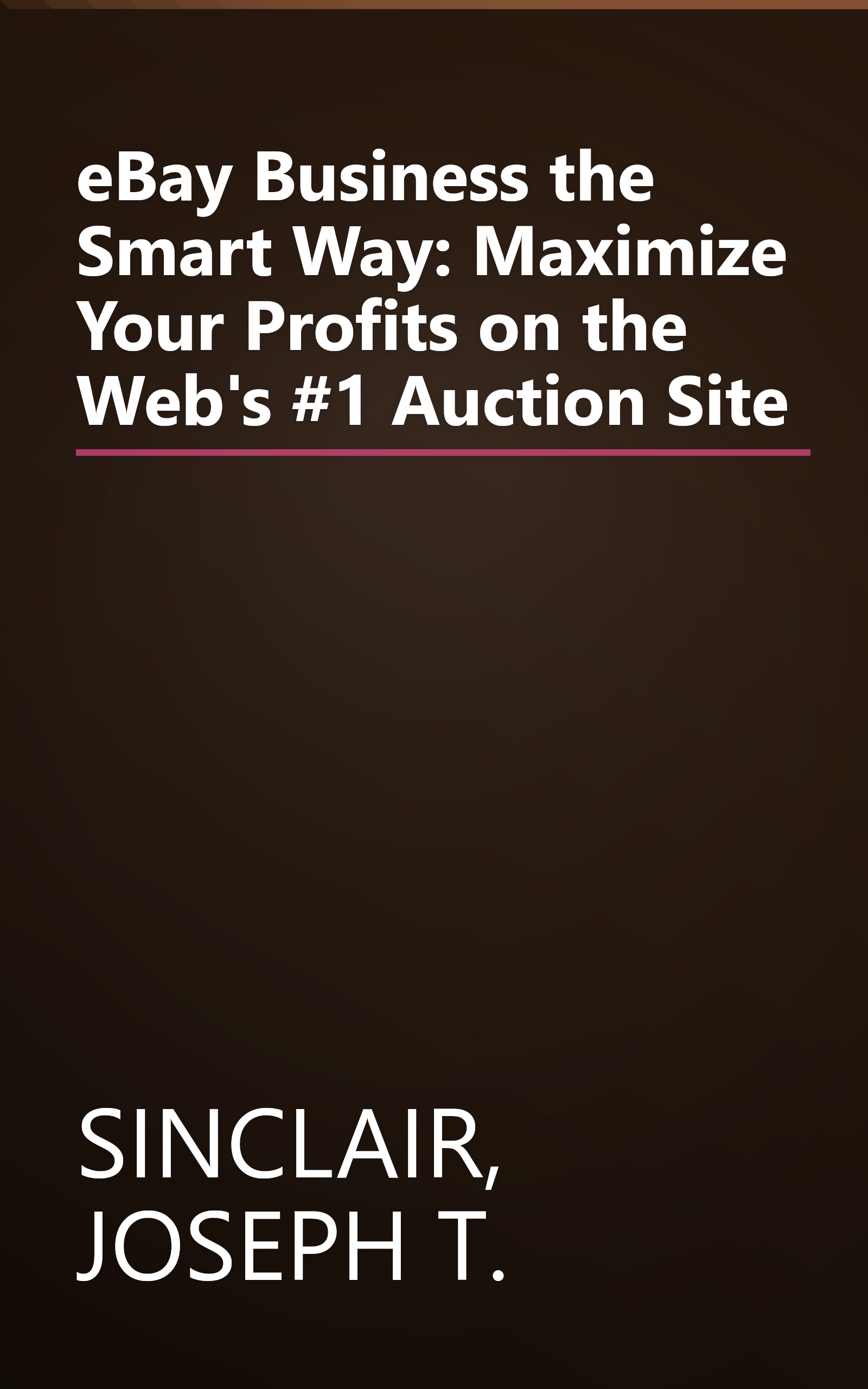 eBay Business the Smart Way: Maximize Your Profits on the Web's #1 Auction Site book cover